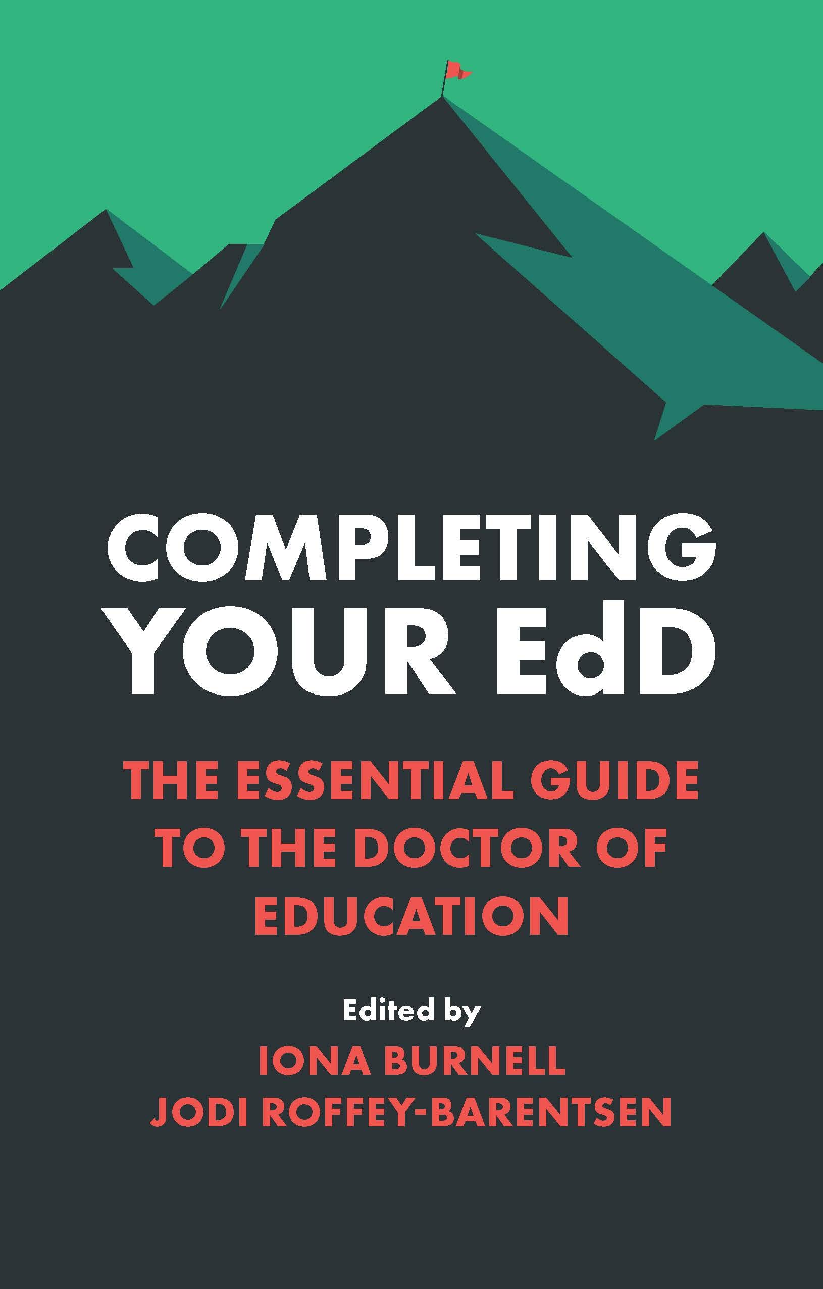 Completing Your EdD: The Essential Guide to the Doctor of Education by ...
