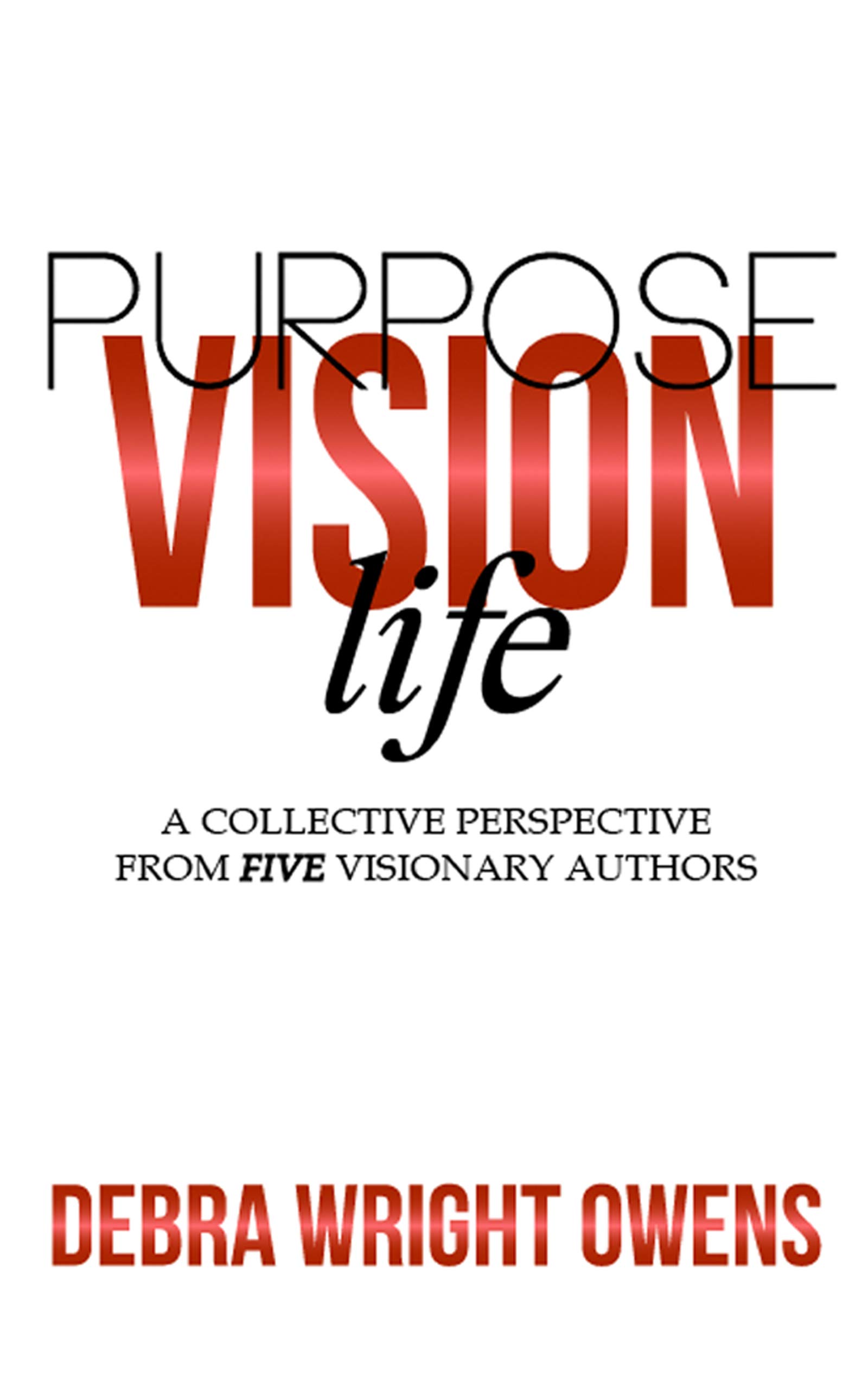Life, Vision, Purpose: A Collective Perspective From Five Visionary ...