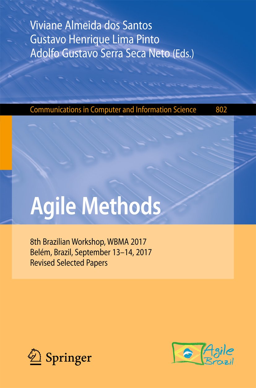 Agile Methods: 8th Brazilian Workshop, WBMA 2017, Belém, Brazil, September 13–14, 2017, Revised ...