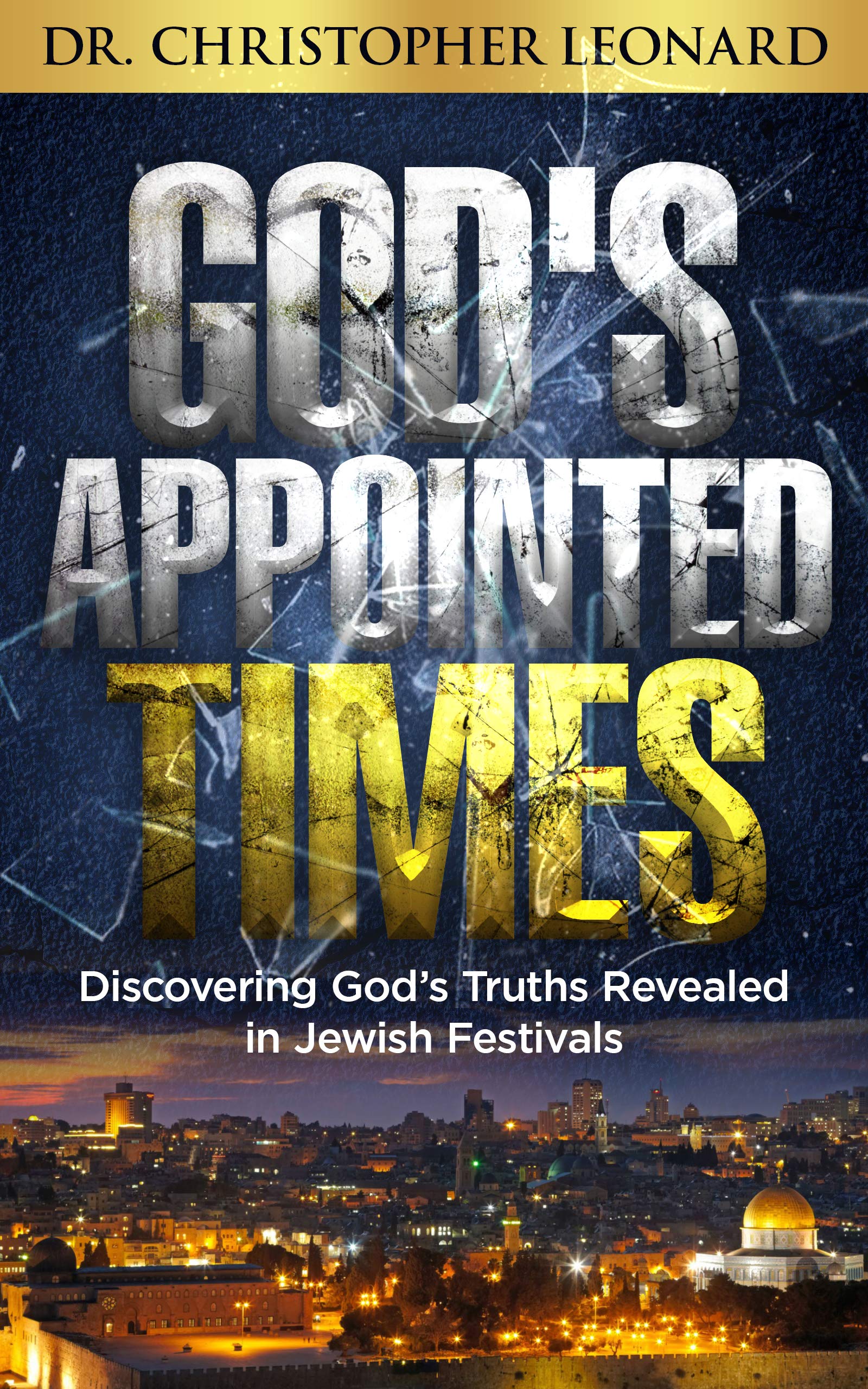 God's Appointed Times: Discovering God’s Truths Revealed in Jewish ...