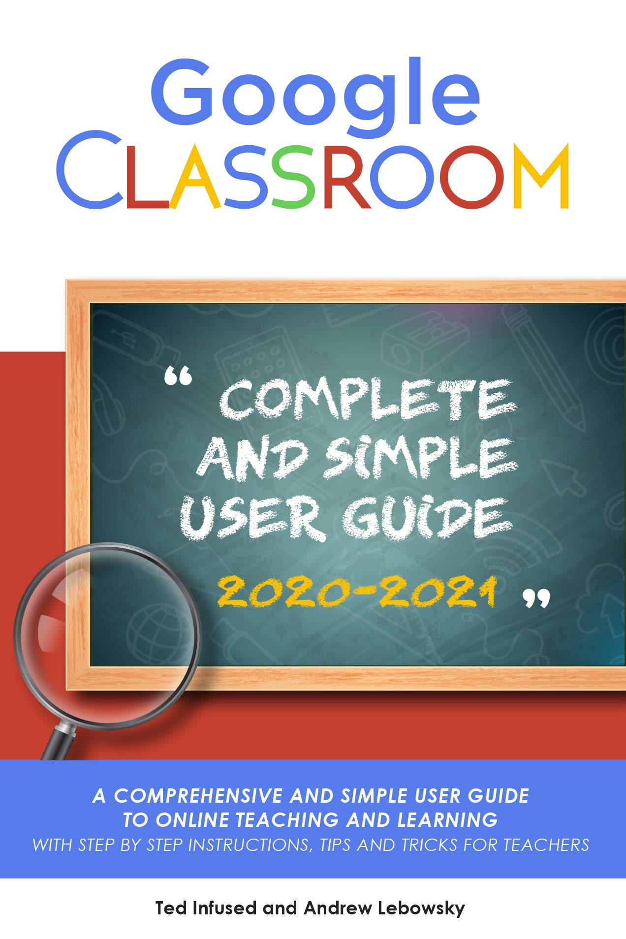 Google Classroom: A 2020/2021 Comprehensive And Simple User Guide To ...