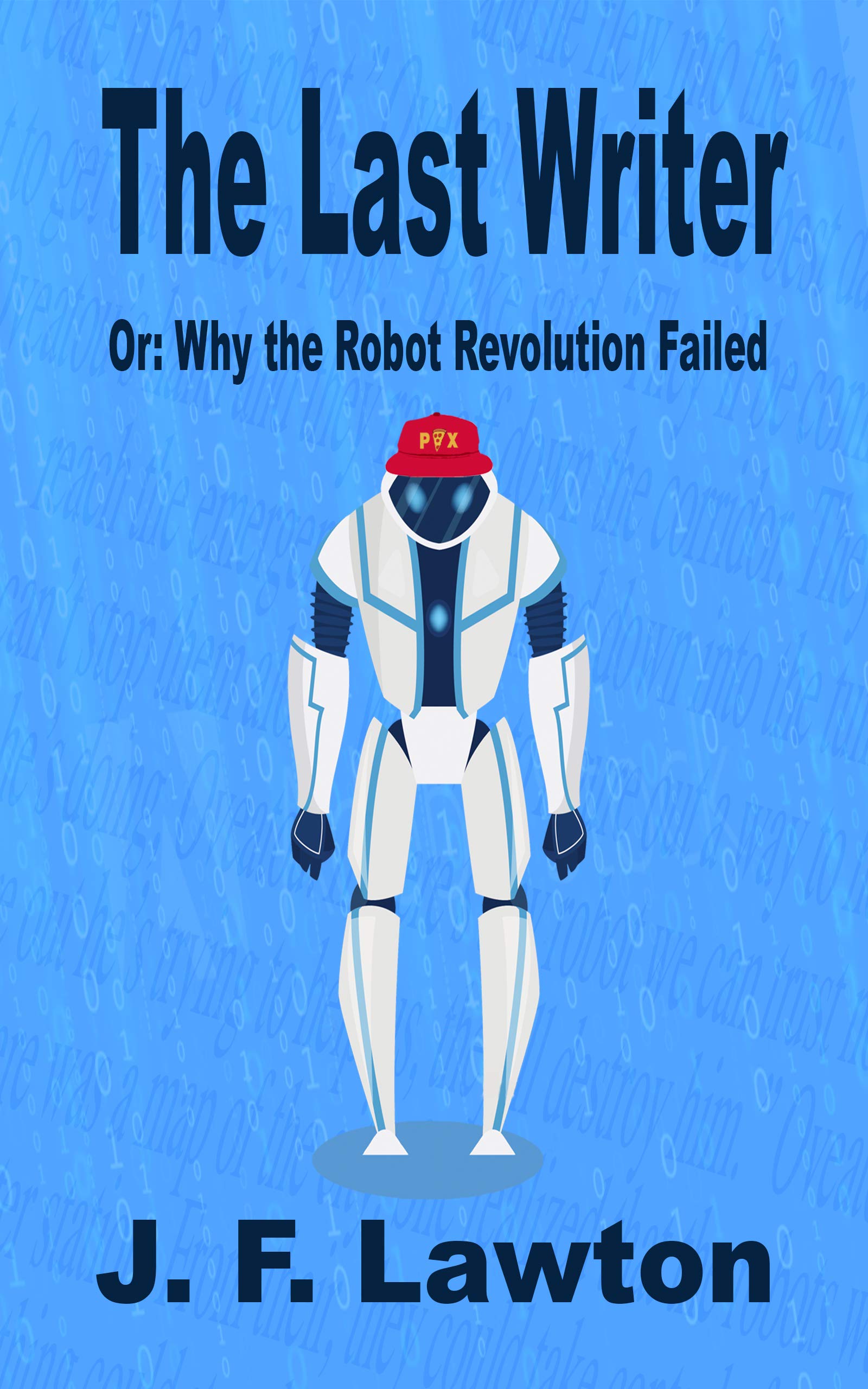 The Last Writer: Or Why the Robot Revolution Failed by J.F. Lawton ...