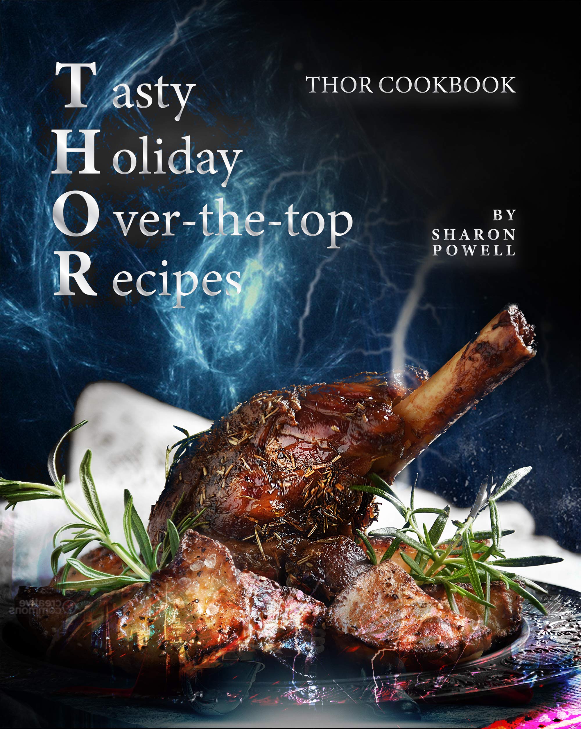 Tasty Holiday Over-the-top Recipes: THOR Cookbook by Sharon Powell ...