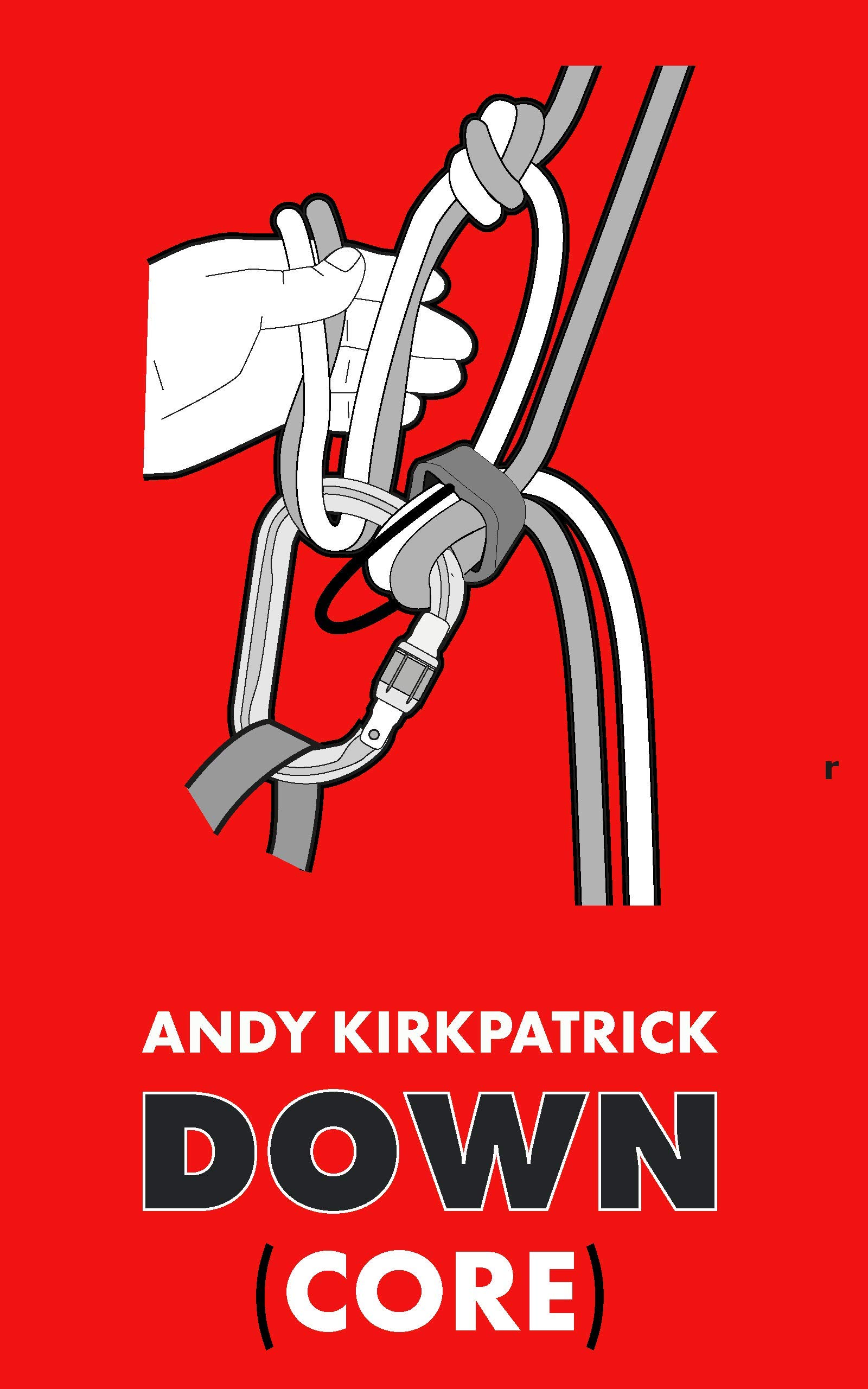 Down Core: Rappel Fundamentals (Cragmanship) by Andy Kirkpatrick ...