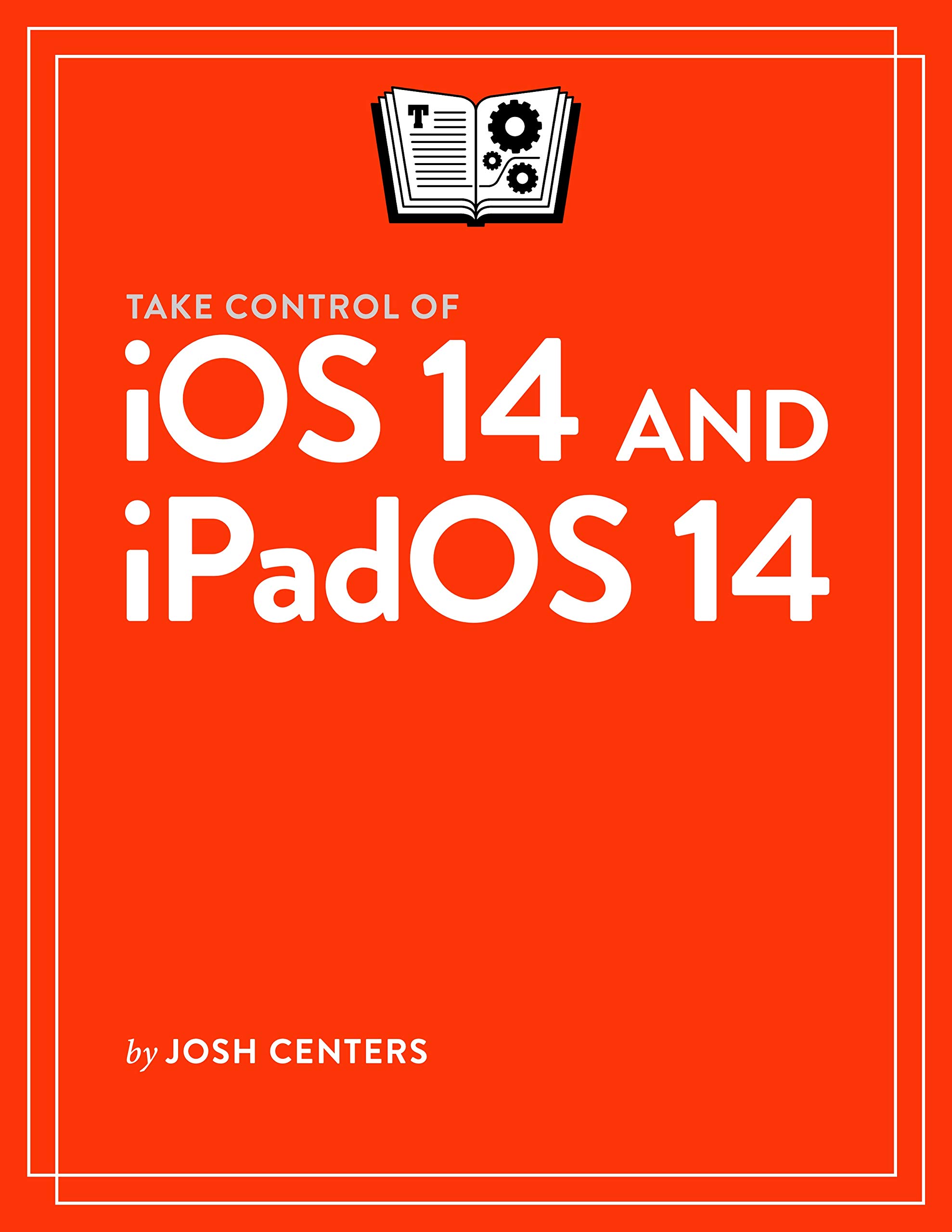 Take Control of iOS 14 and iPadOS 14 by Josh Centers | Goodreads