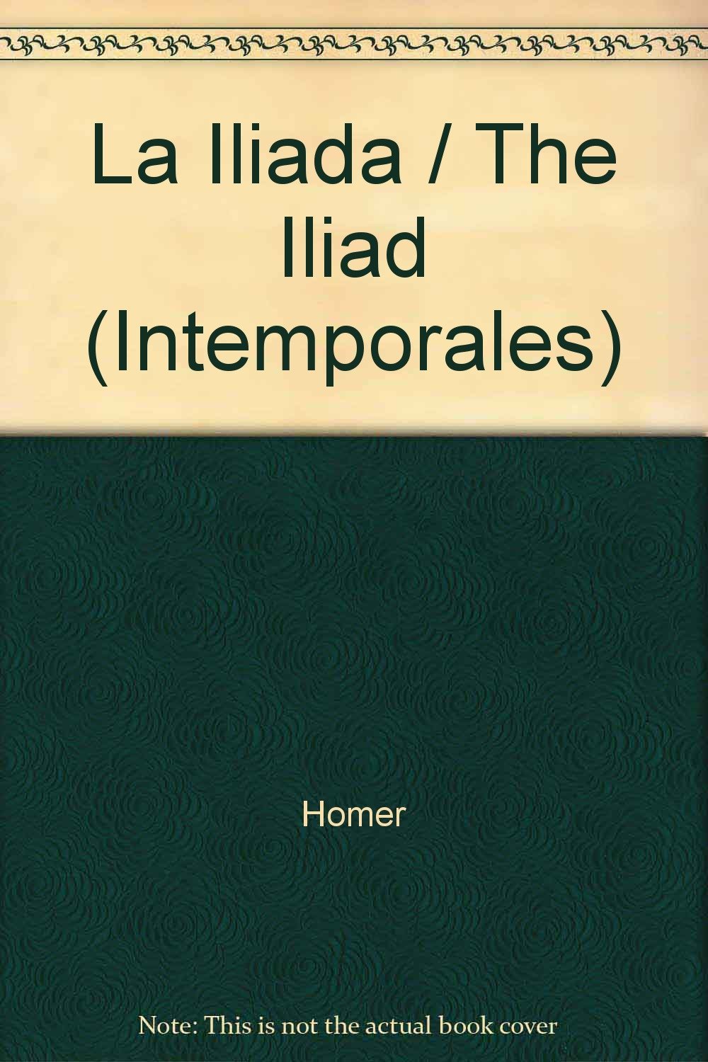 La Iliada / The Iliad (Intemporales) (Spanish Edition) by Homer | Goodreads