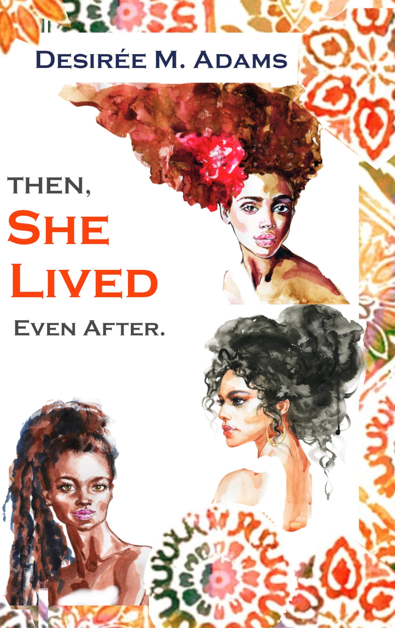 Then, She Lived Even After by Desiree M. Adams | Goodreads