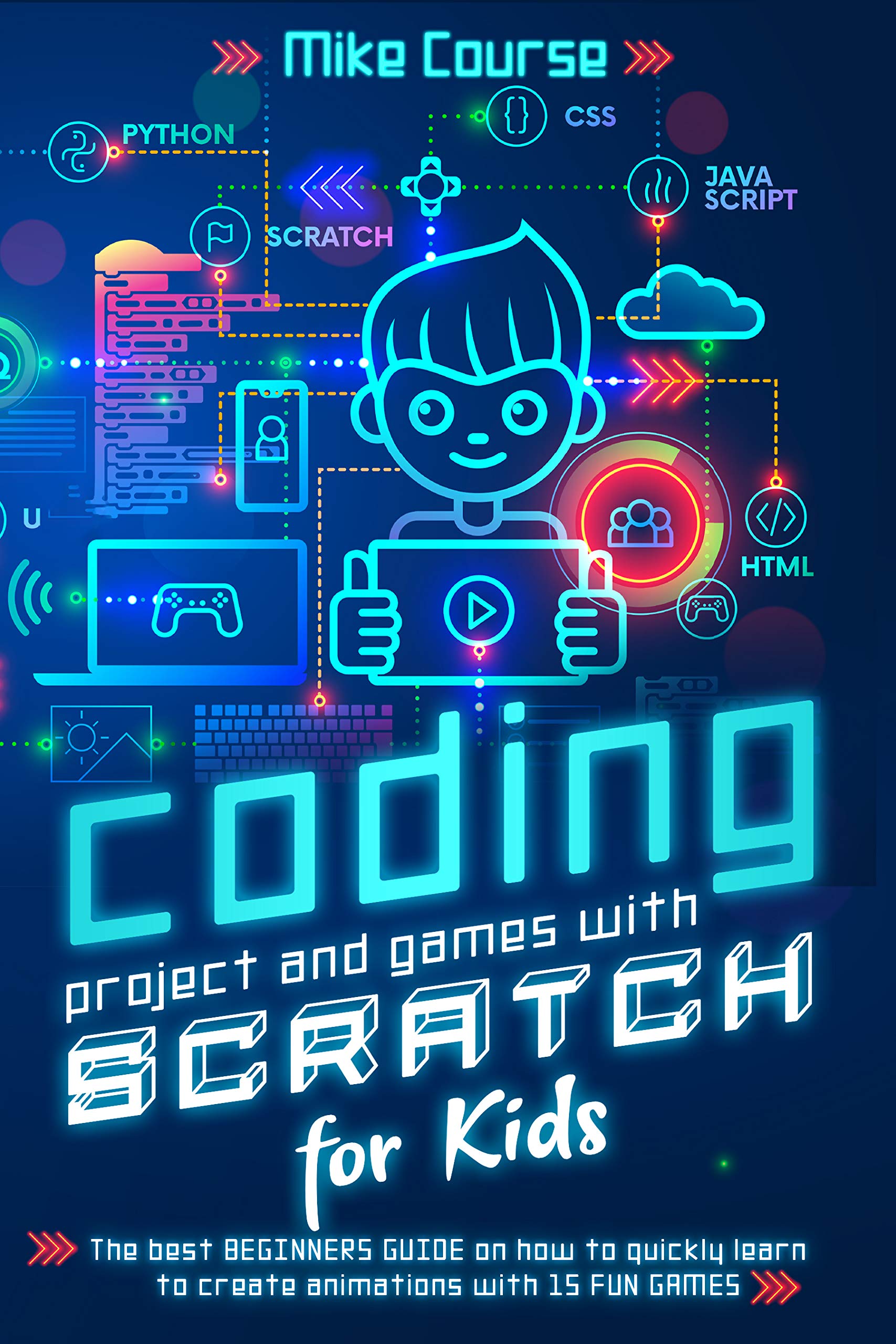 CODING PROJECT AND GAMES WITH SCRATCH FOR KIDS: The best beginners ...