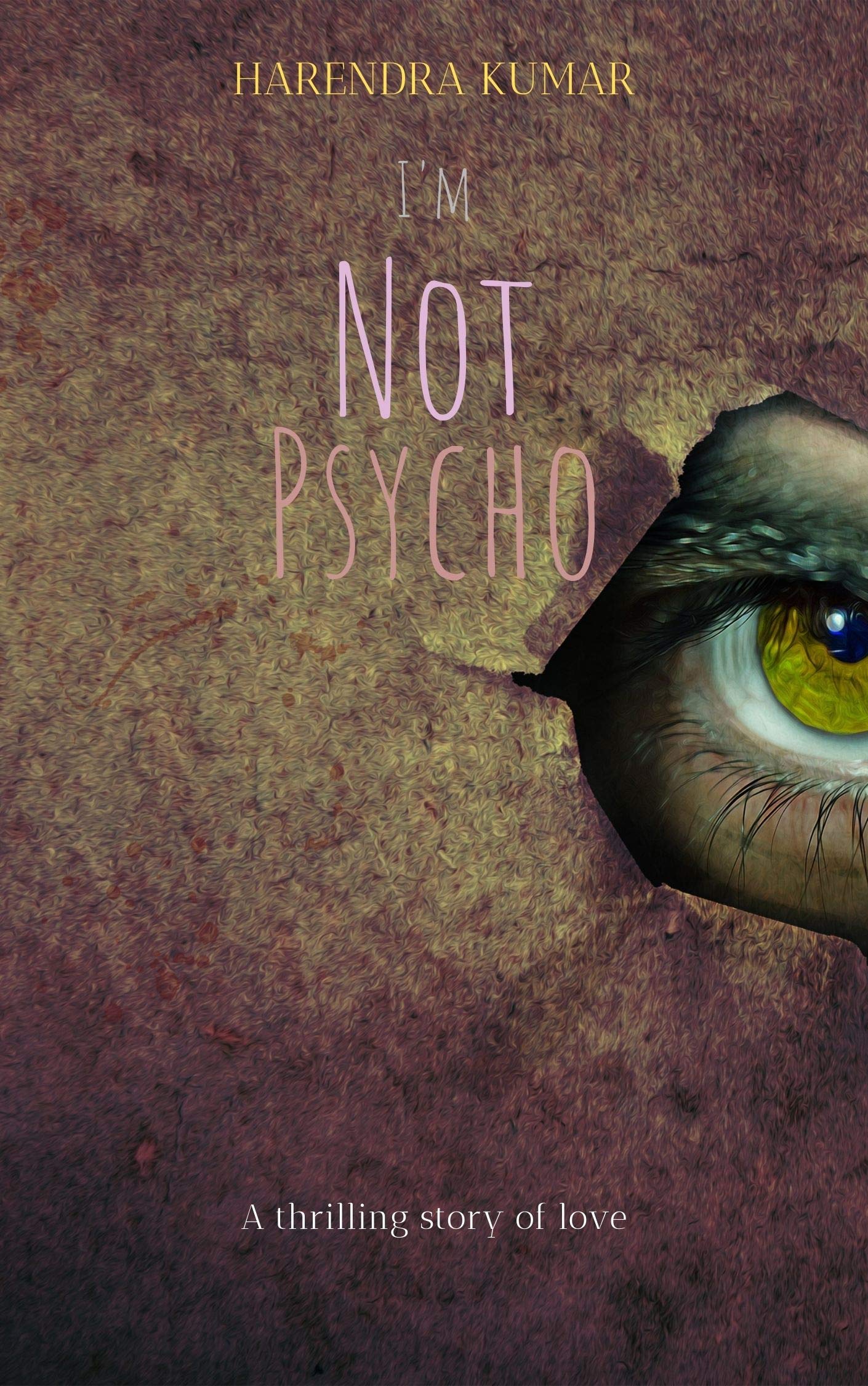 I'm not Psycho: A thrilling story of love by Harendra Kumar | Goodreads