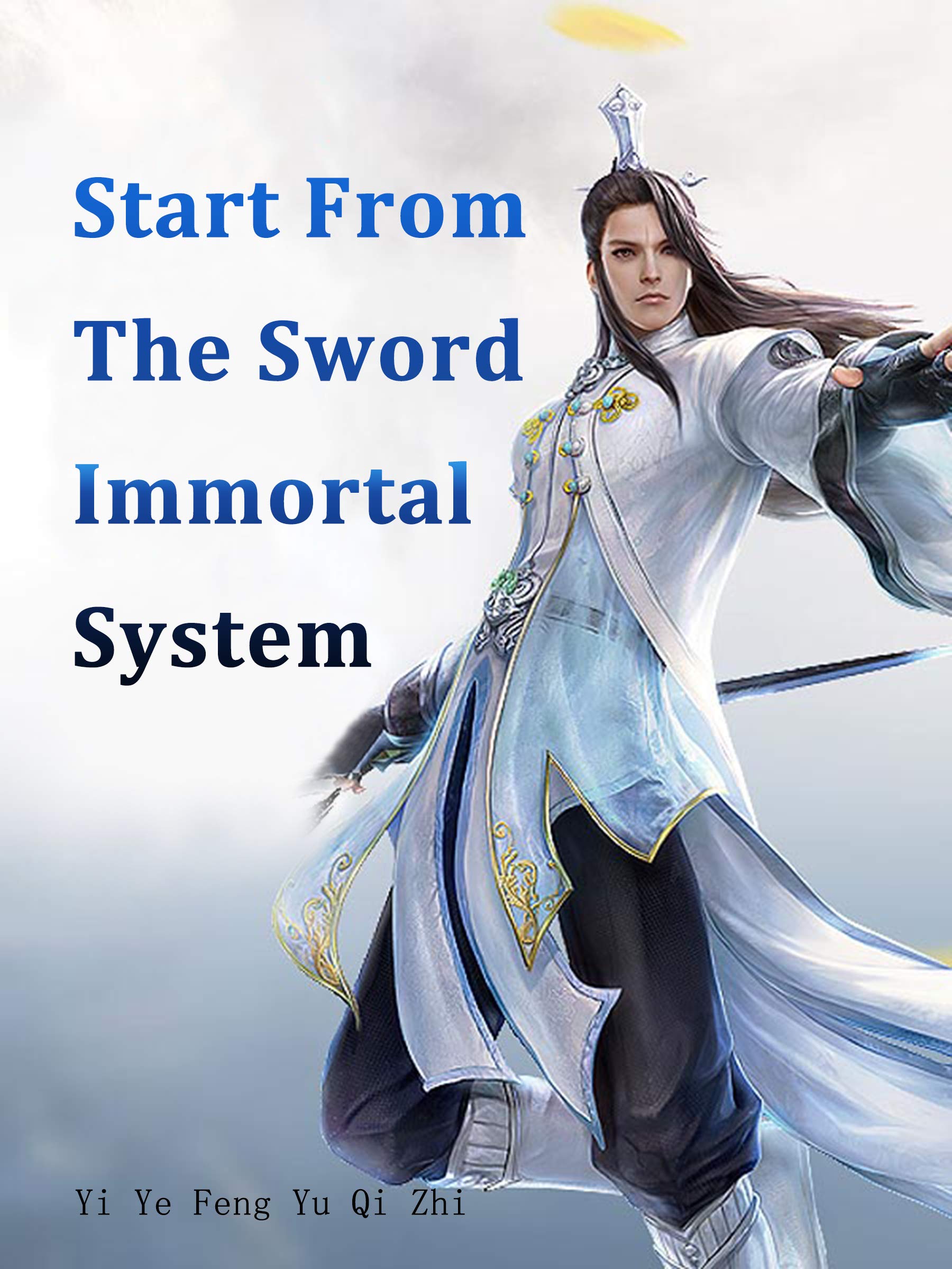 Start From The Sword Immortal System: Volume 1 by Yi YeFengYuQiZhi ...