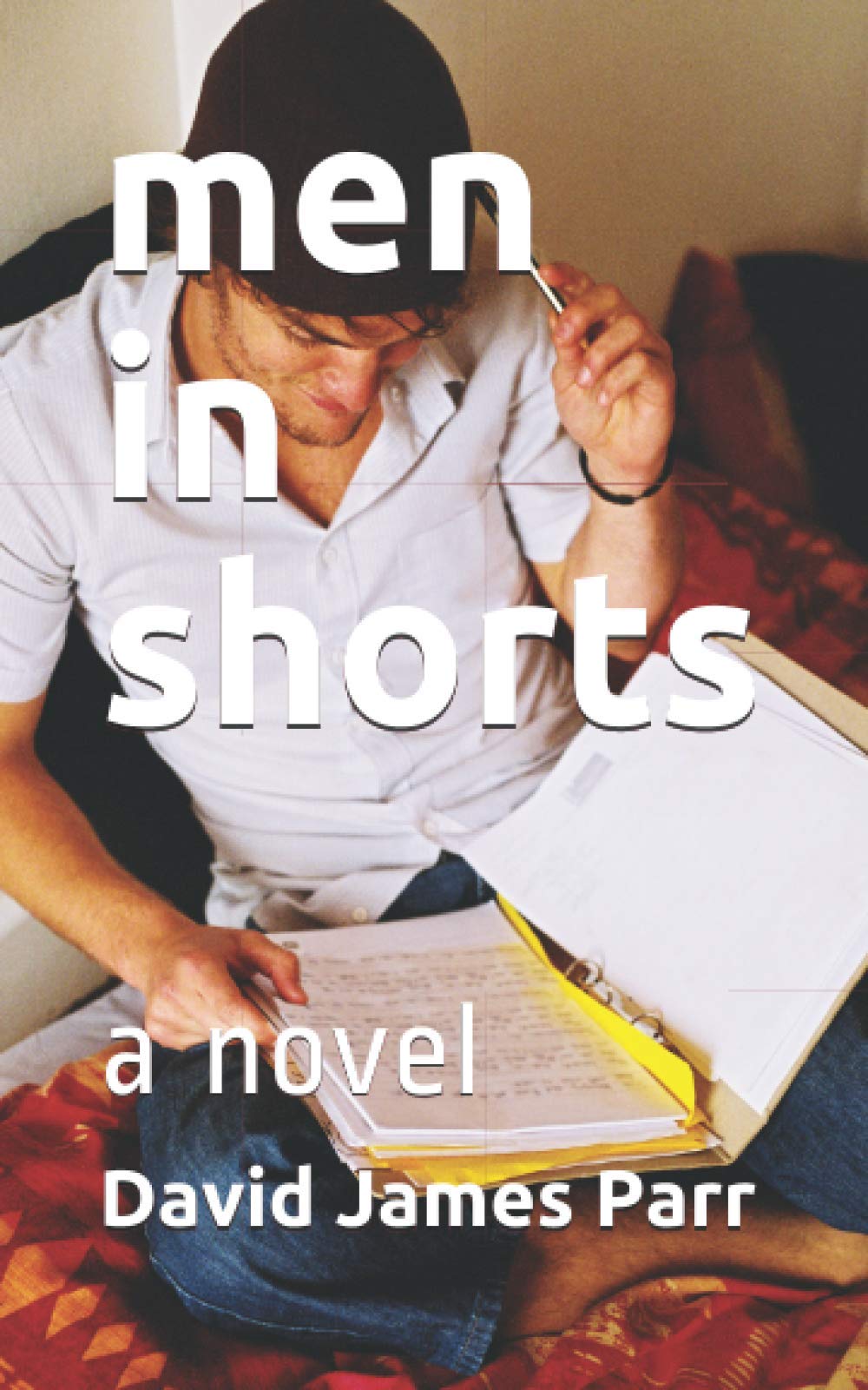 men in shorts: a novel by David James Parr | Goodreads