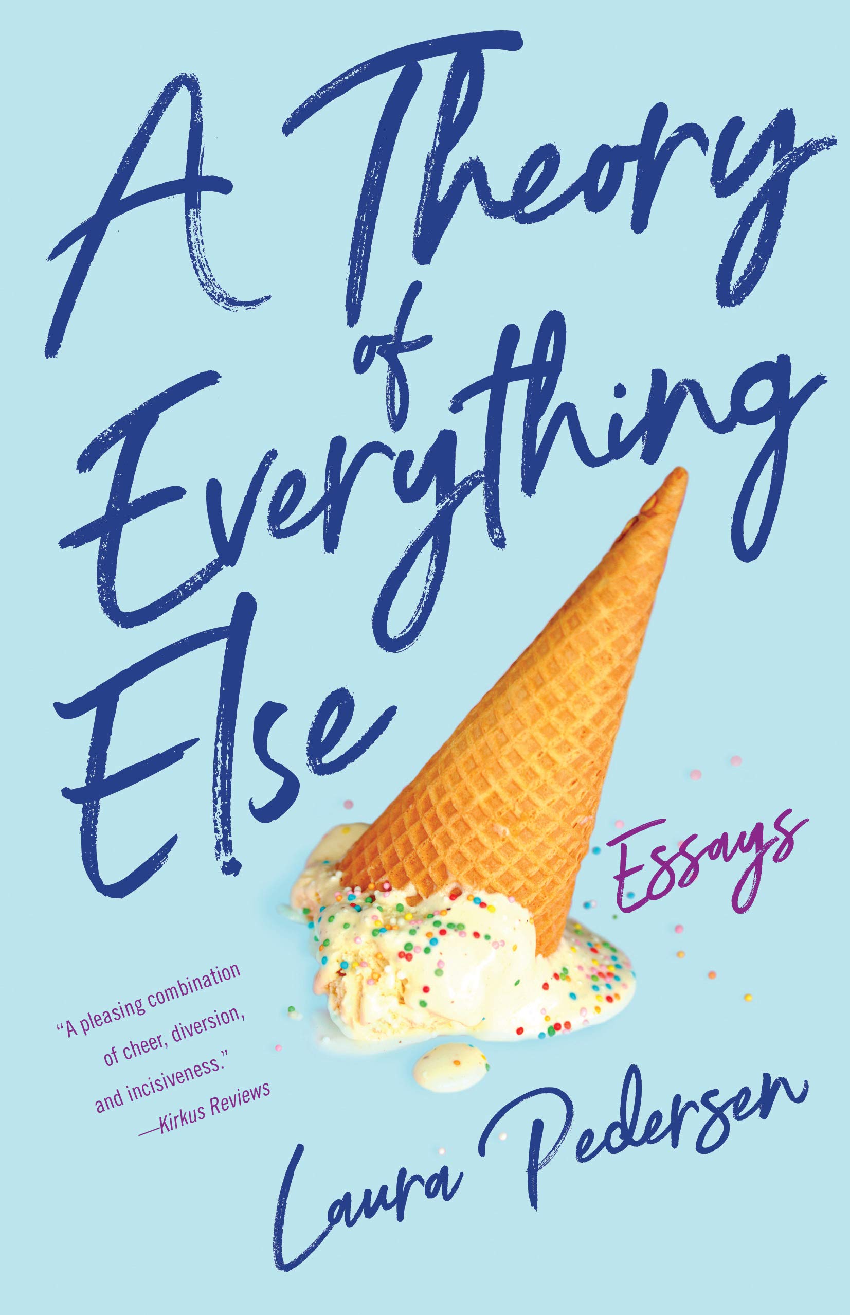 A Theory Of Everything Else Essays By Laura Pedersen Goodreads A Theory Of Everything Else Essays By Laura Pedersen Goodreads