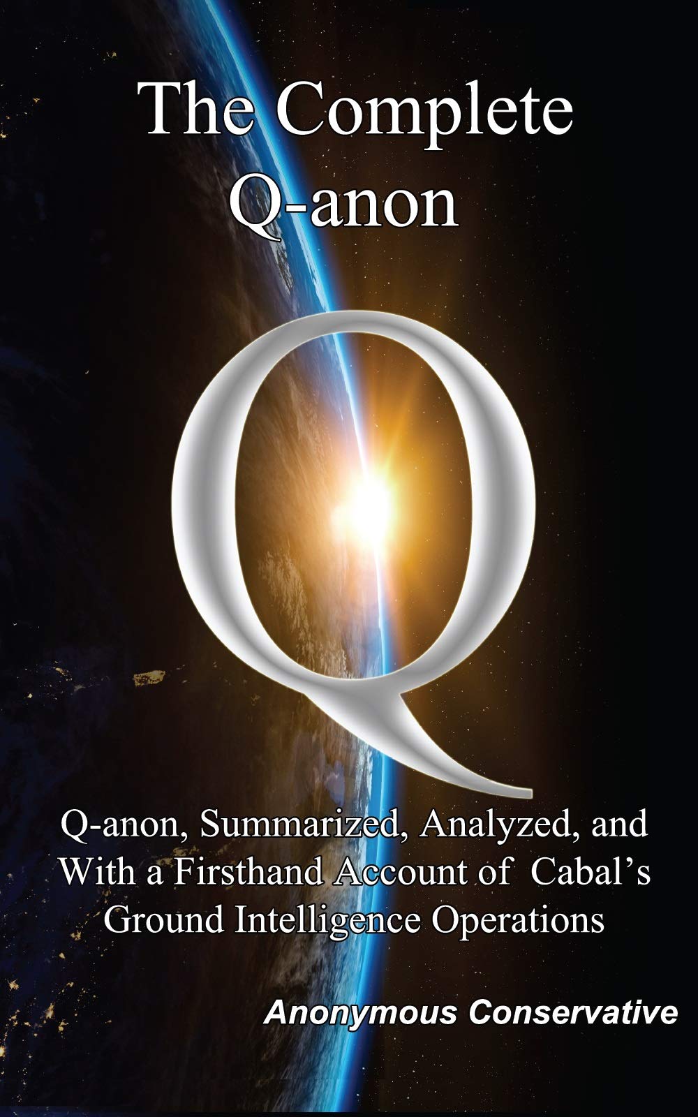 The Complete Q-anon: Q-anon, Summarized, Analyzed, And With A Firsthand ...