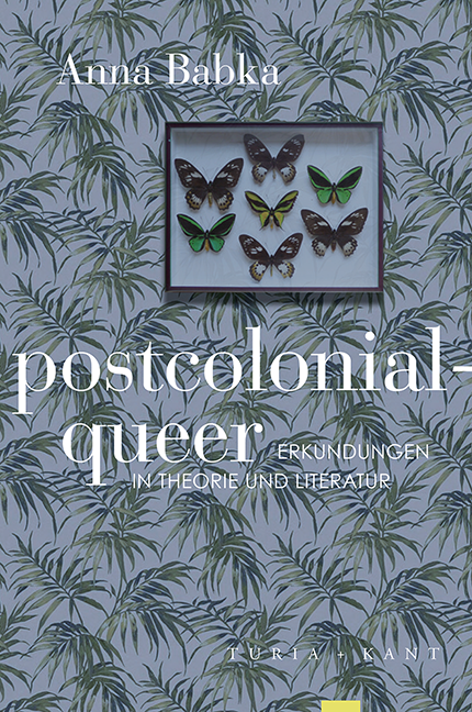 postcolonial-queer Erkundungen in Theorie und Literatur by Anna Babka ...
