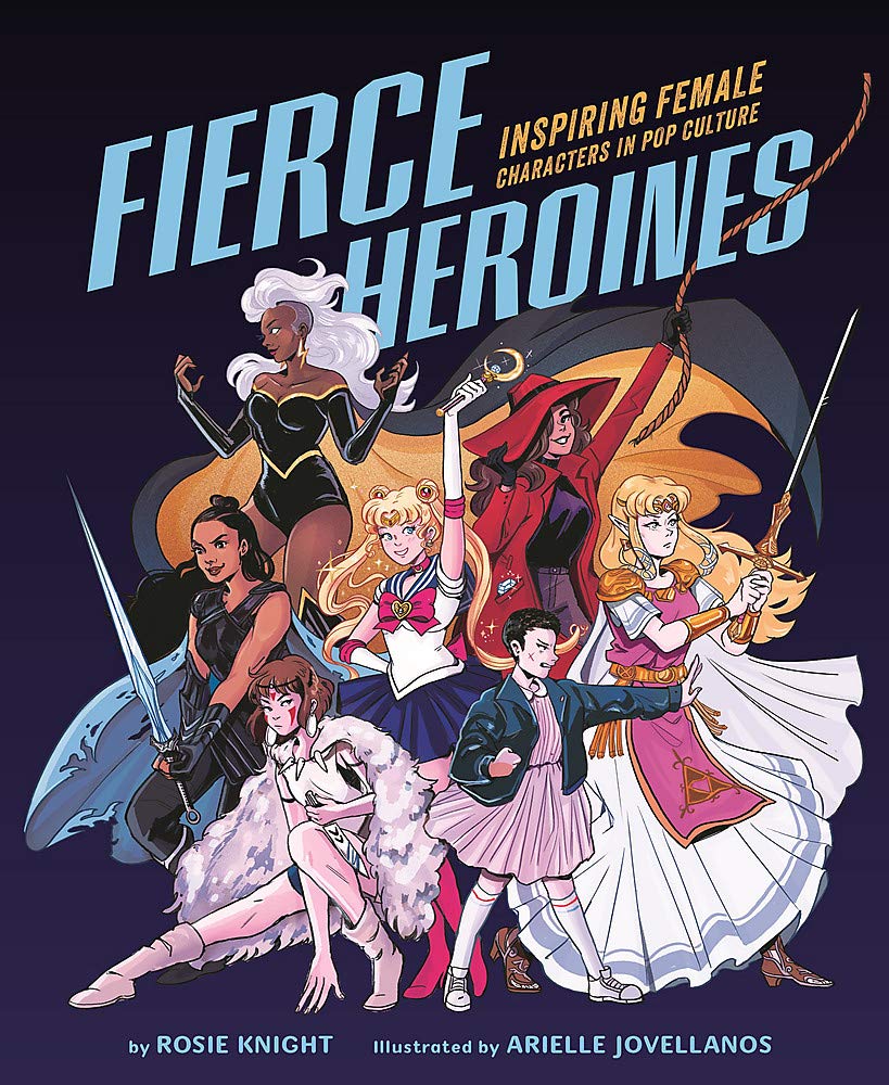 Fierce Heroines: Inspiring Female Characters in Pop Culture by Rosie ...