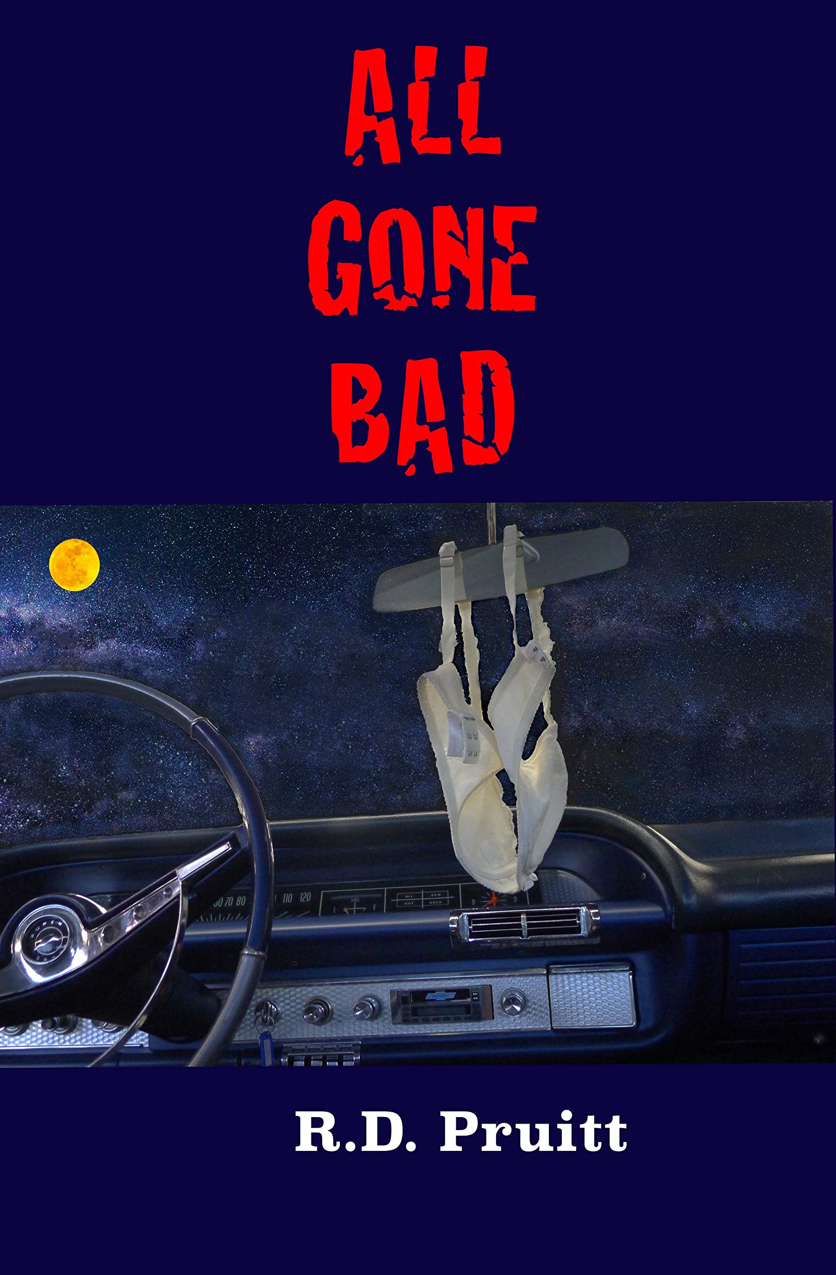 All Gone Bad by R.D. Pruitt | Goodreads