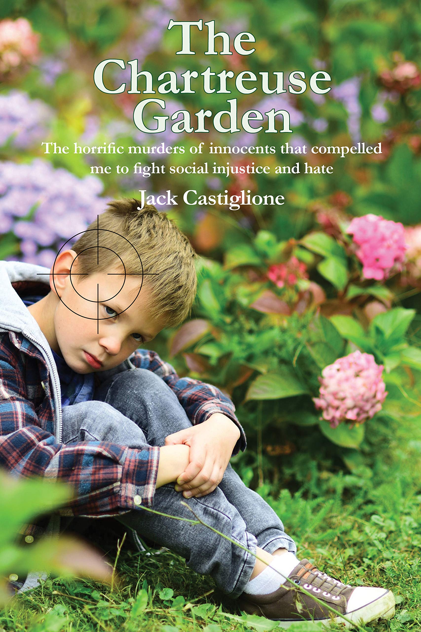 The Chartreuse Garden: The Horrific Murders of Innocents that Compelled ...