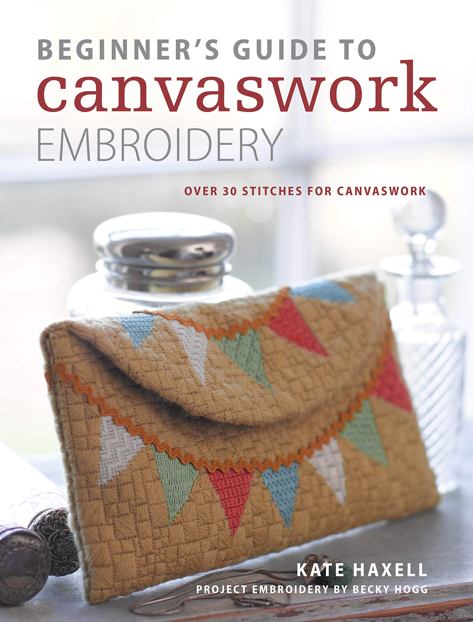 Beginner's Guide to Canvaswork Embroidery: Over 30 Stitches for ...