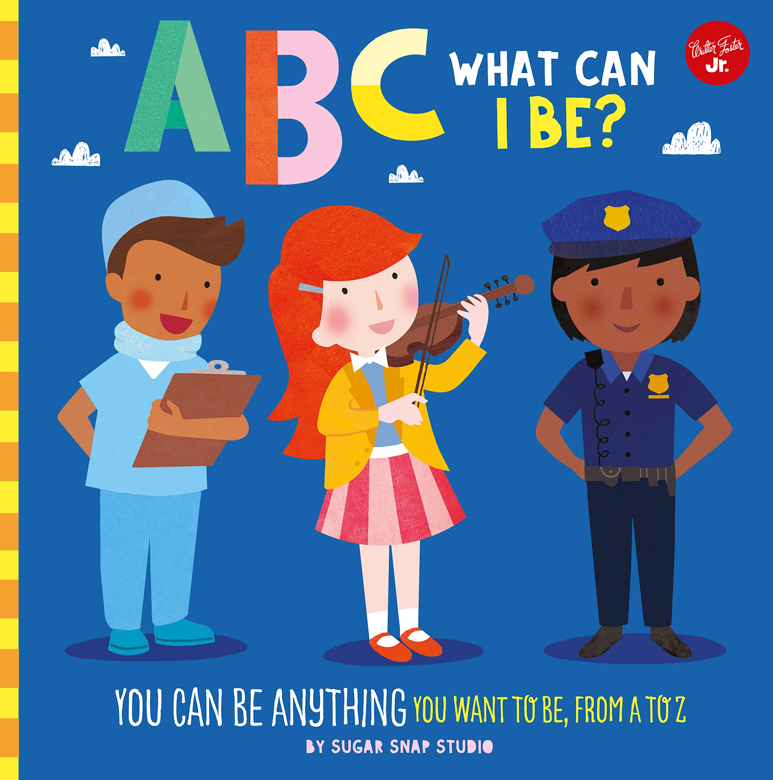 ABC for Me: ABC What Can I Be?: YOU can be anything YOU want to be ...