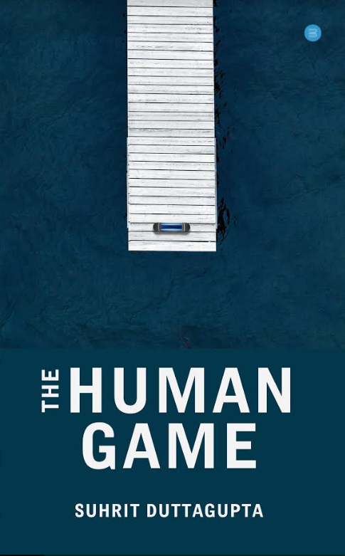 The Human Game by Suhrit Duttagupta | Goodreads