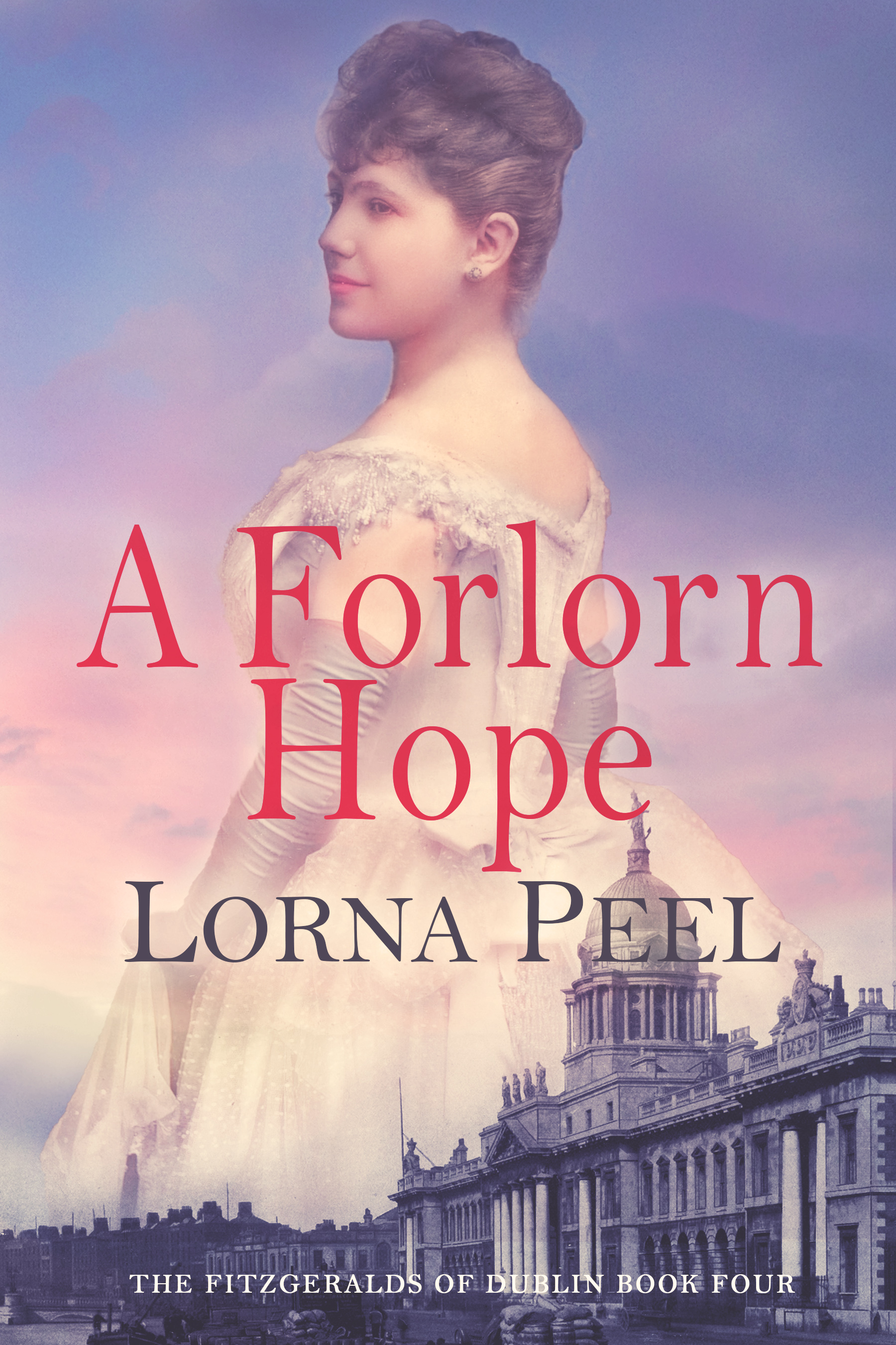 A Forlorn Hope (The Fitzgeralds of Dublin, #4) by Lorna Peel | Goodreads
