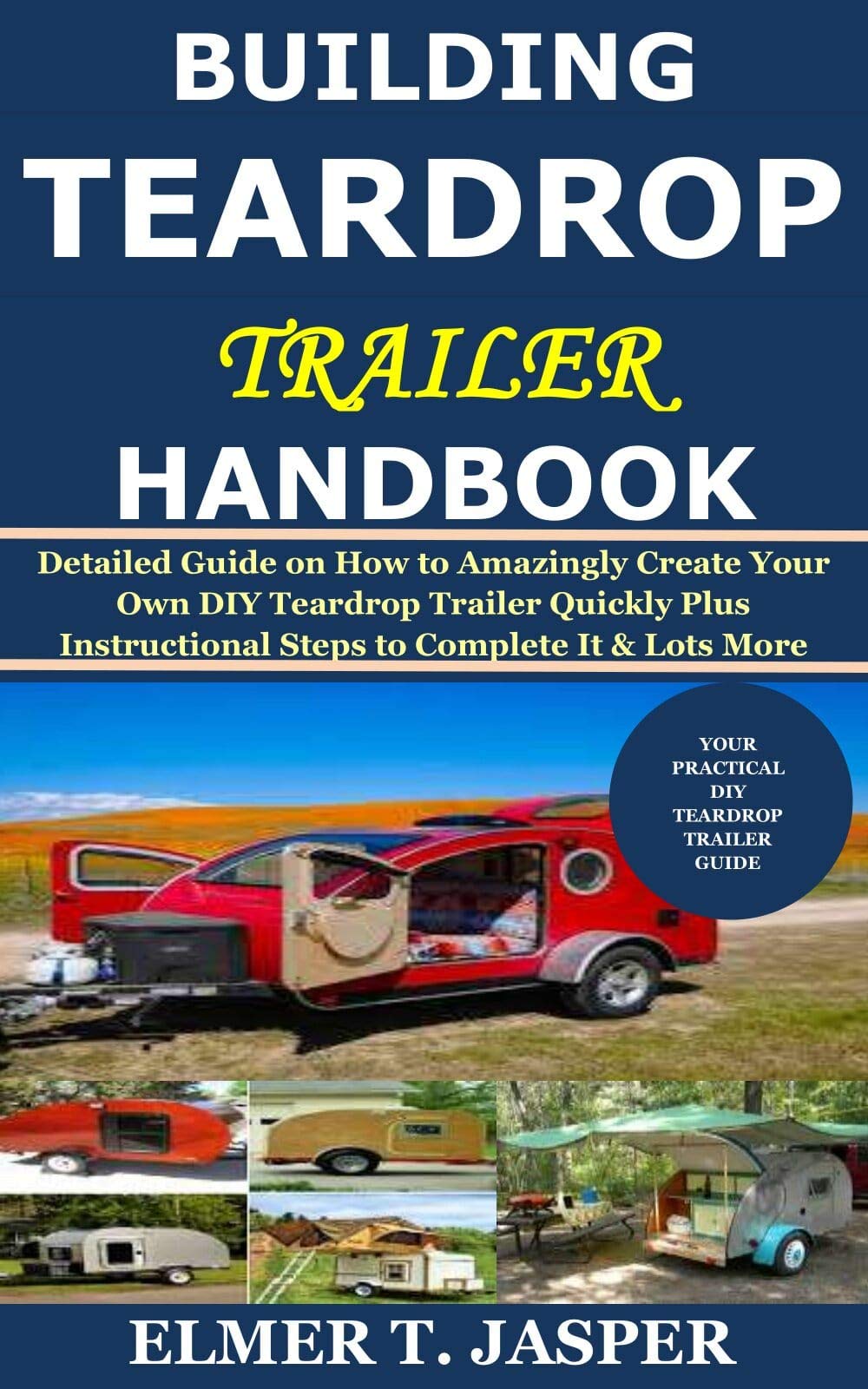 Building Teardrop Trailer Handbook: Detailed Guide on How to Amazingly ...