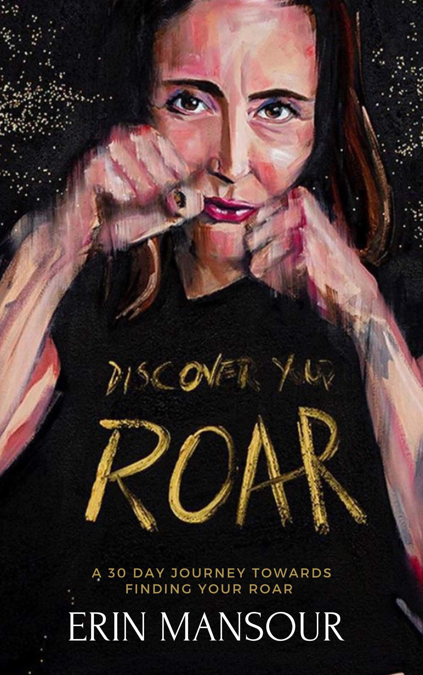 Discover Your Roar : A 30-Day Journey Towards Finding Your Roar by Erin ...