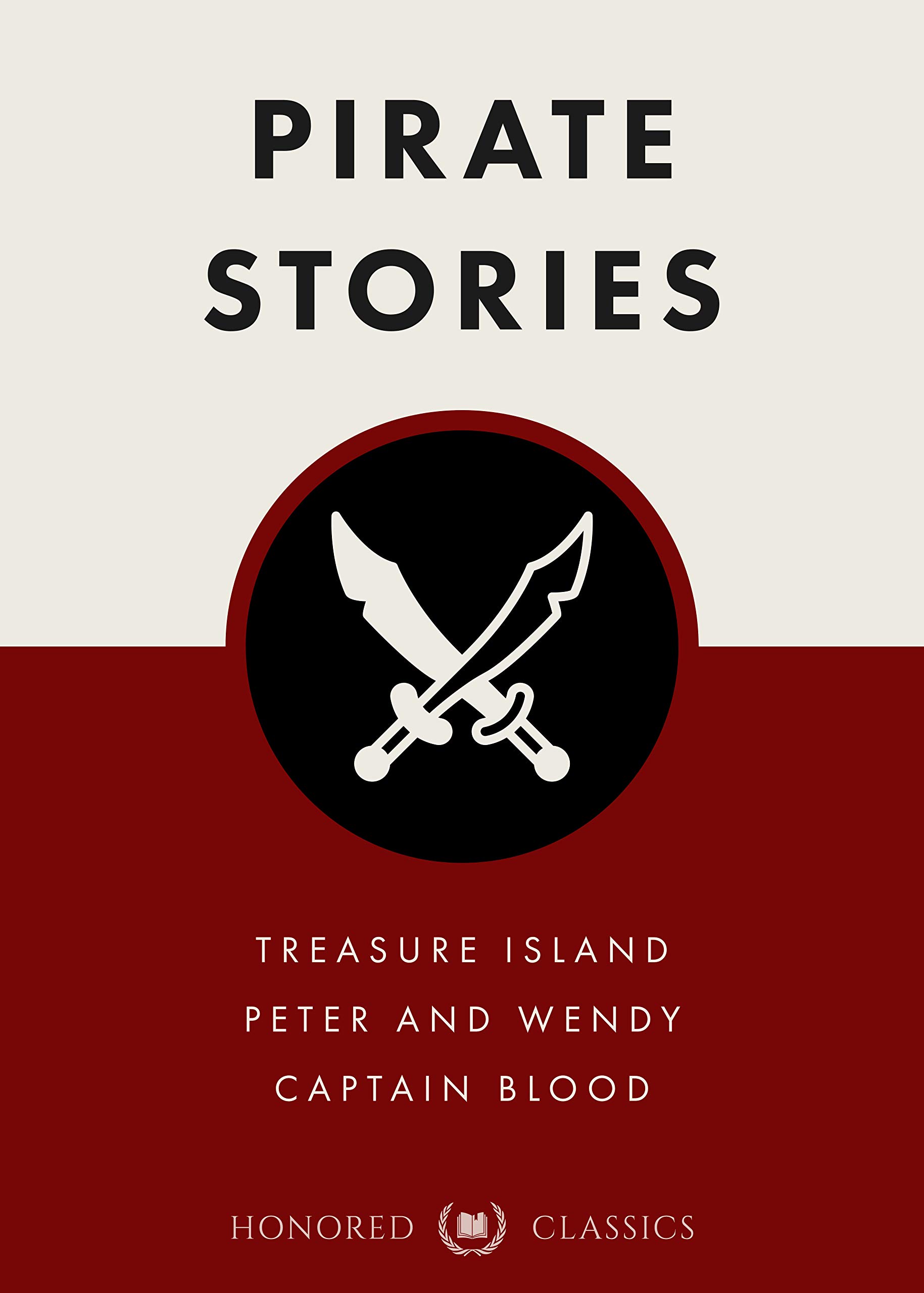 Pirate Stories (Treasure Island, Peter and Wendy, Captain Blood): Three ...