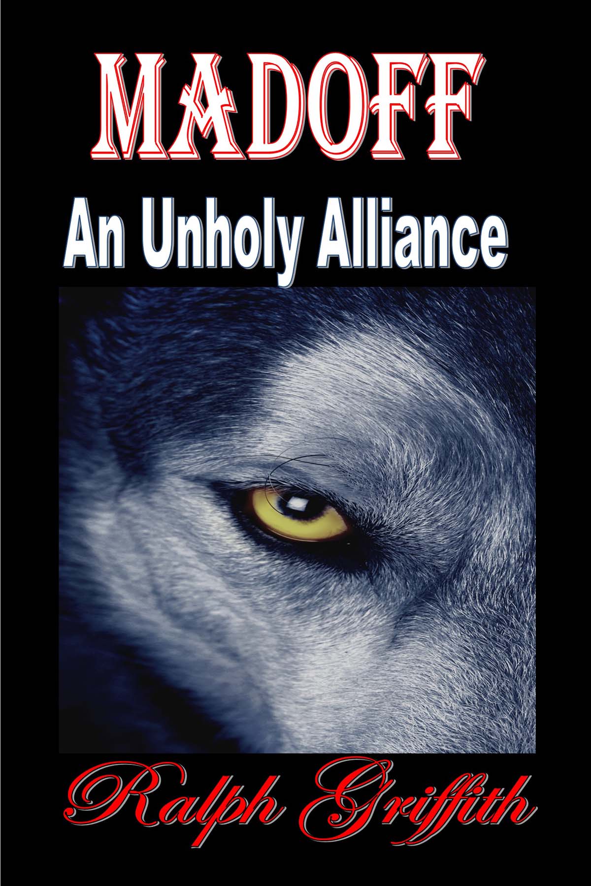 Madoff An Unholy Alliance by Ralph Griffith | Goodreads