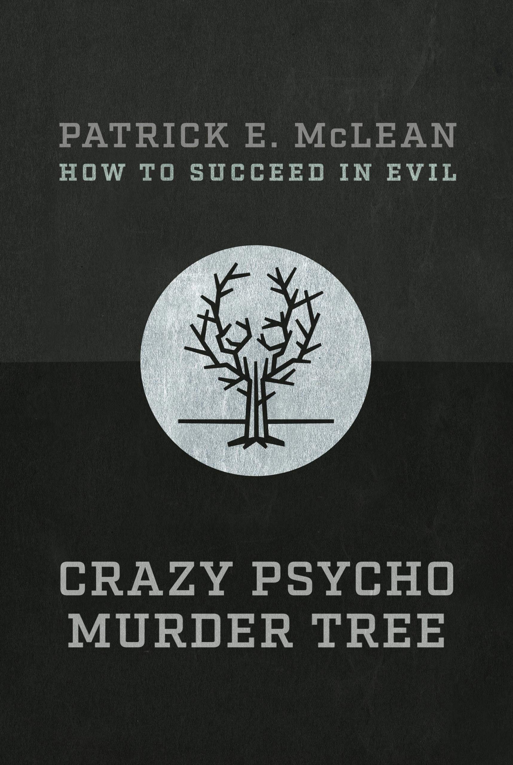 Crazy Psycho Murder Tree by Patrick E. McLean | Goodreads