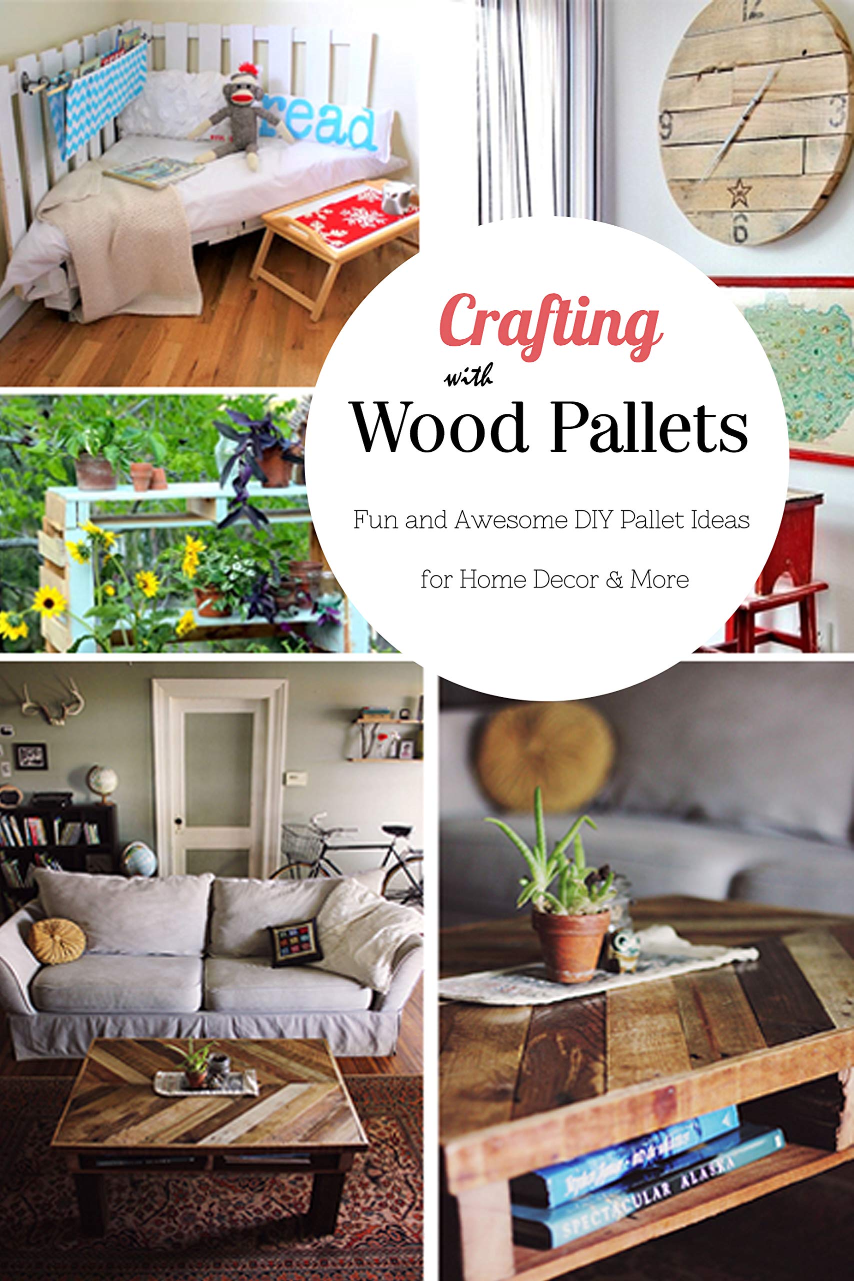 Crafting with Wood Pallets: Fun and Awesome DIY Pallet Ideas for Home ...