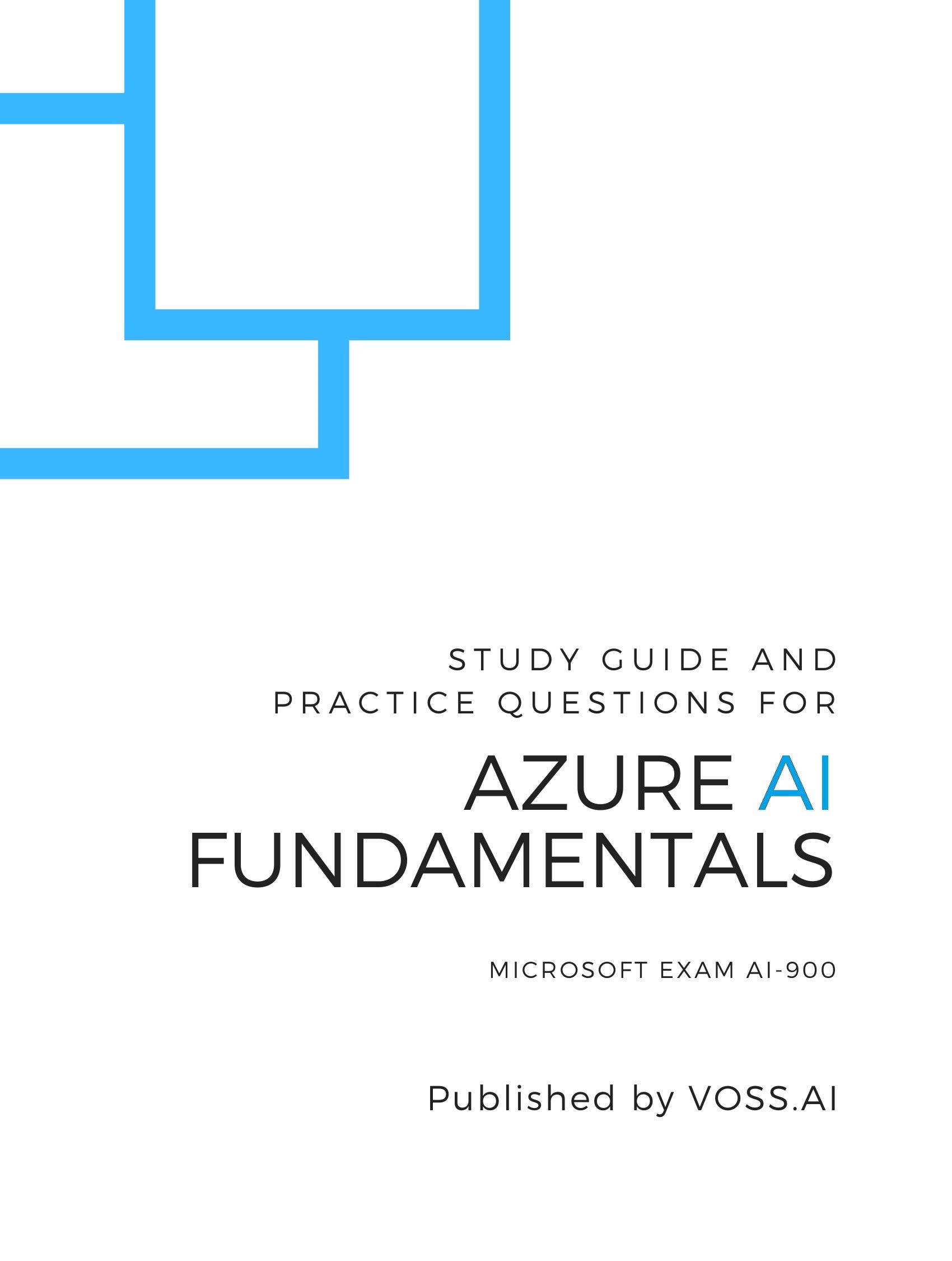 Azure AI Fundamentals: Study Guide and Practice Exam for the Microsoft ...