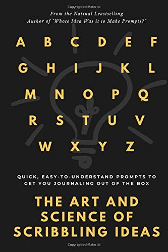 The Art and Science of Scribbling Ideas: 40+ Original Prompts For You to Journal and Generate ...