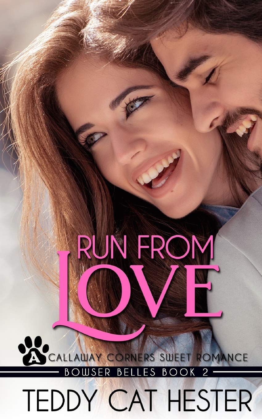 Run from Love: A Bowser Belles Sweet Contemporary Romance by Teddy Cat ...
