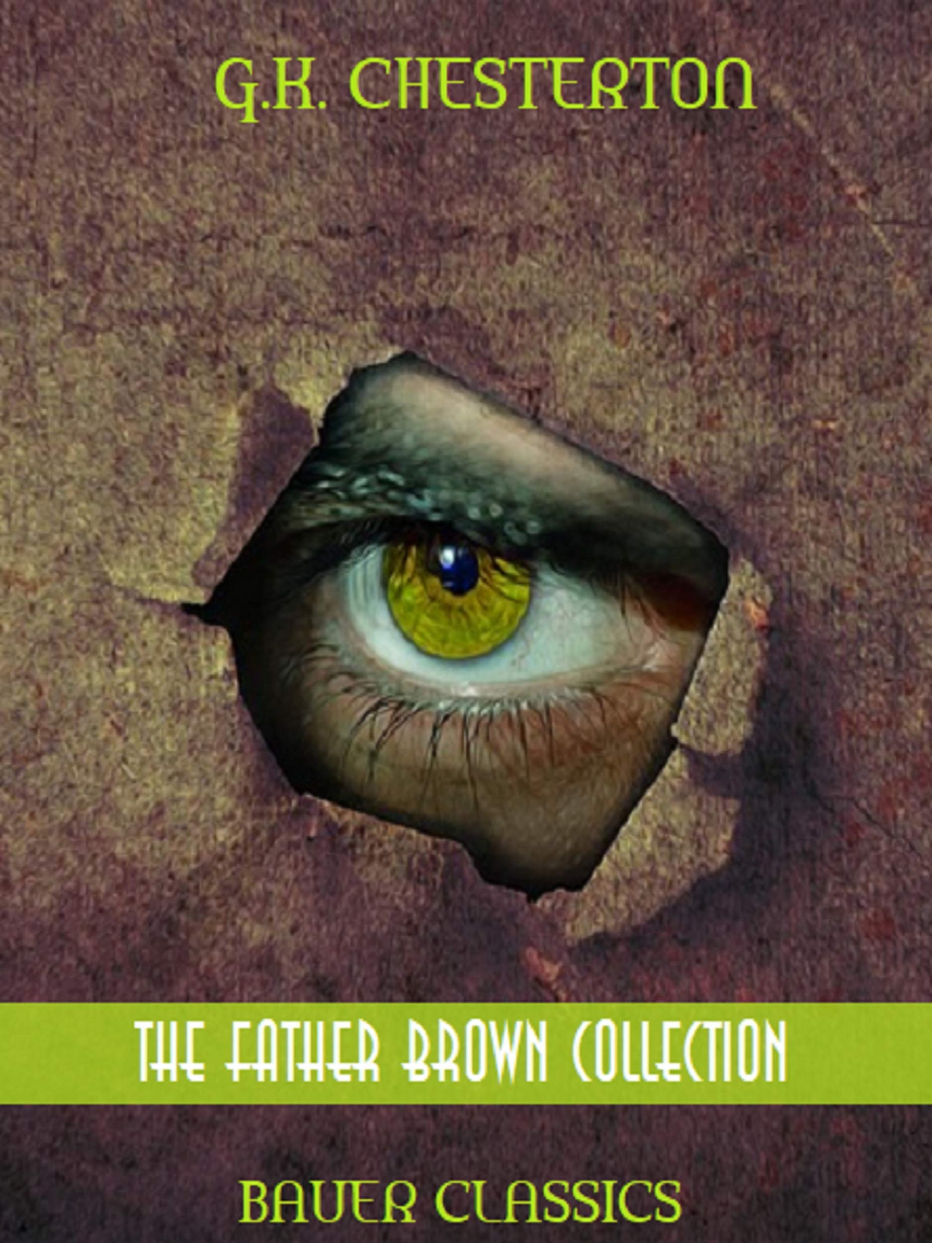 G.K. Chesterton: The Father Brown Collection (Illustrated): (Bauer ...