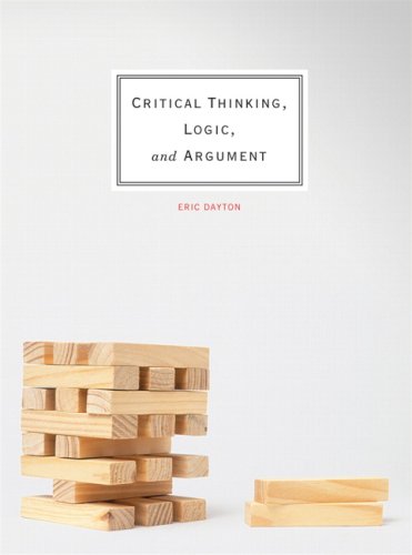 Critical Thinking, Logic, and Argument, First Edition by Eric Dayton ...