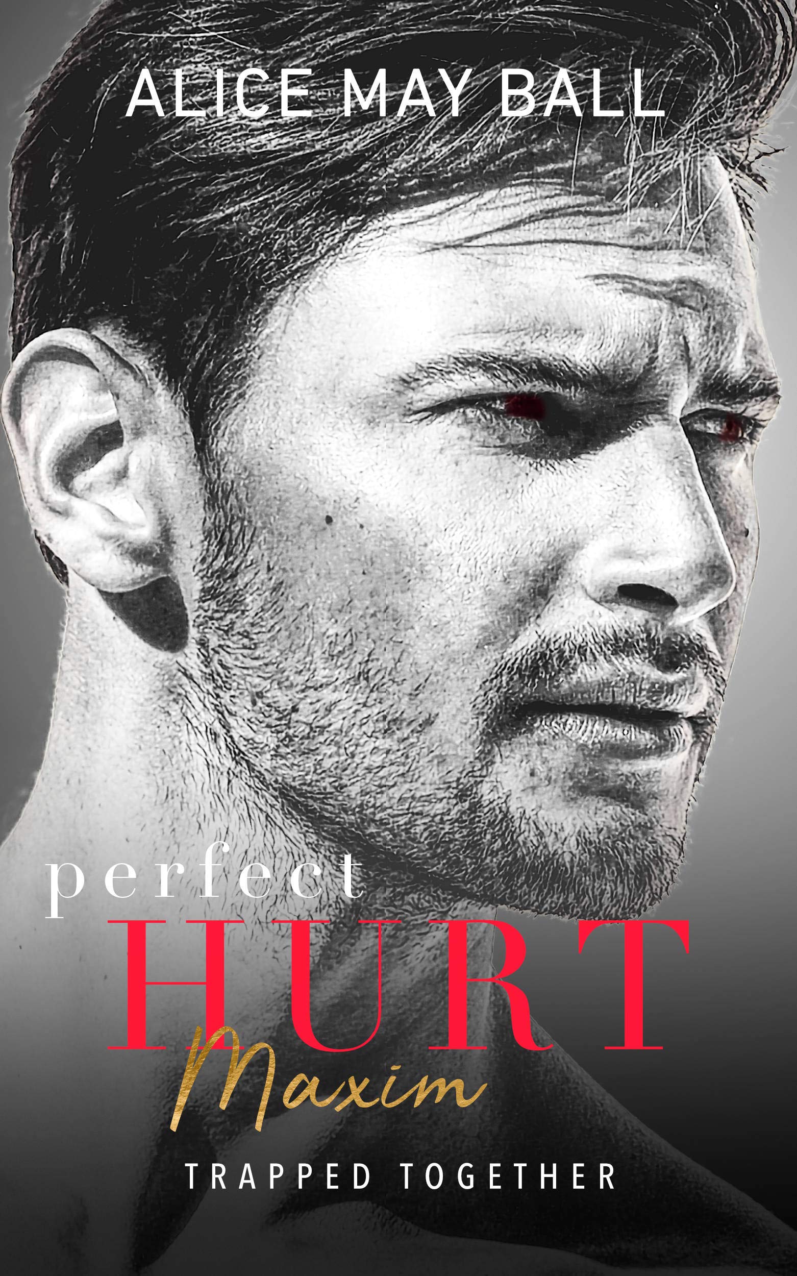 Perfect Hurt: Maxim by Alice May Ball | Goodreads
