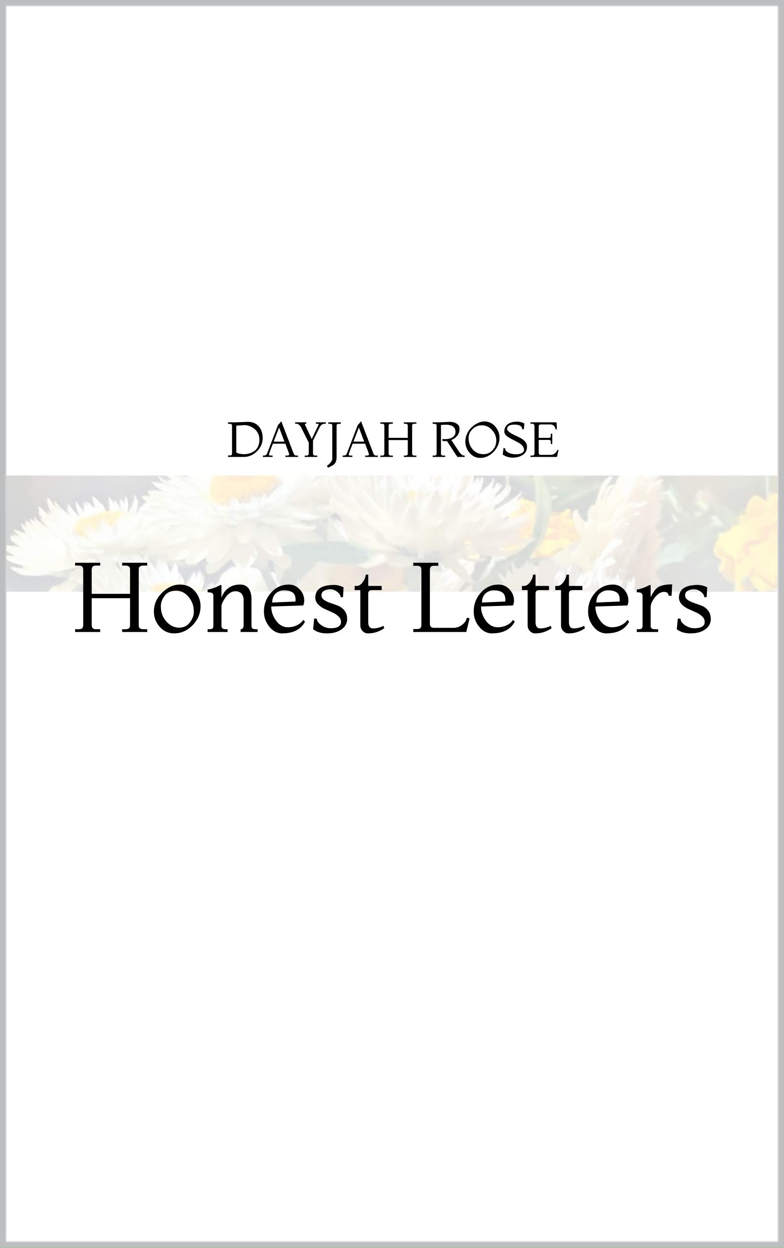 Honest Letters by Dayjah Rose | Goodreads