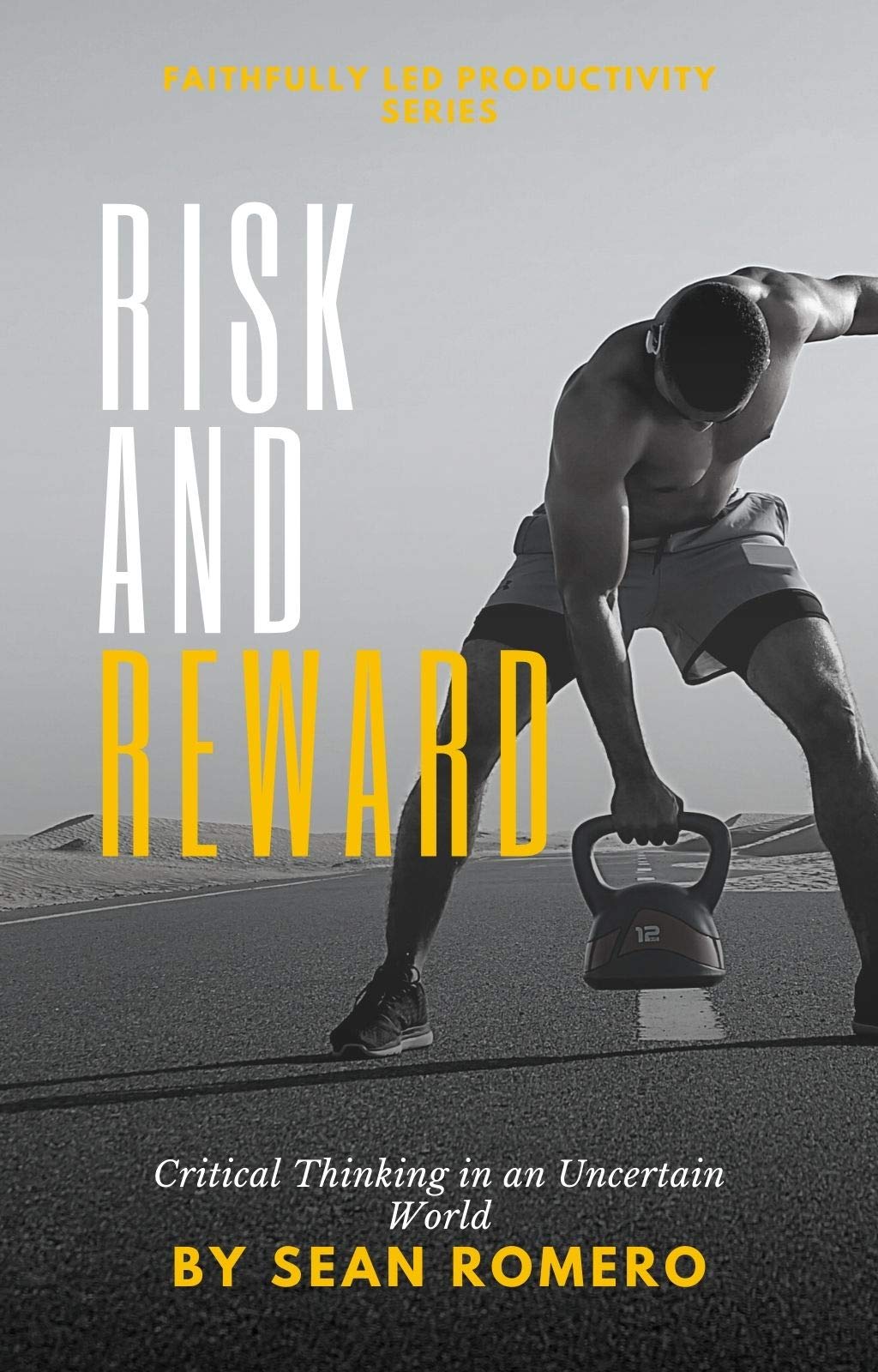 Risk and Reward: Critical Thinking in an Uncertain World by Sean Romero ...