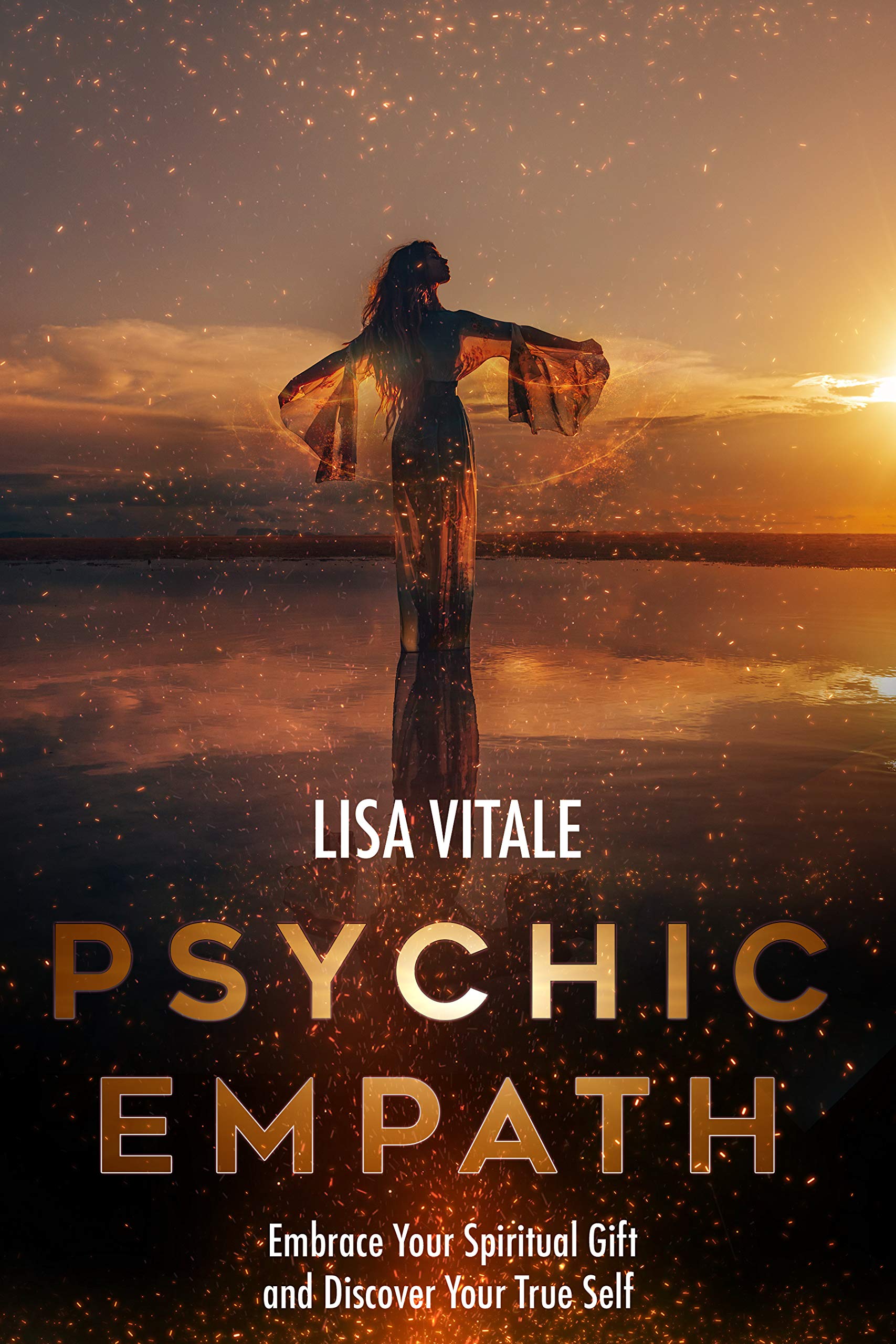 Psychic Empath: Embrace Your Spiritual Gift and Discover Your True Self ...