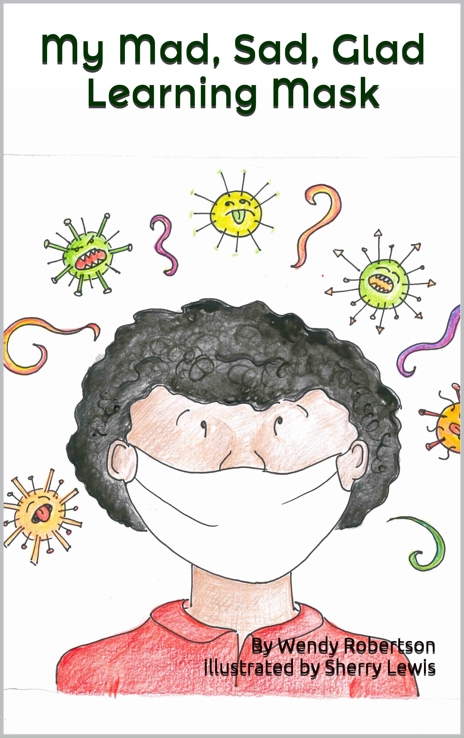 My Mad, Sad, Glad Learning Mask by Wendy Robertson | Goodreads