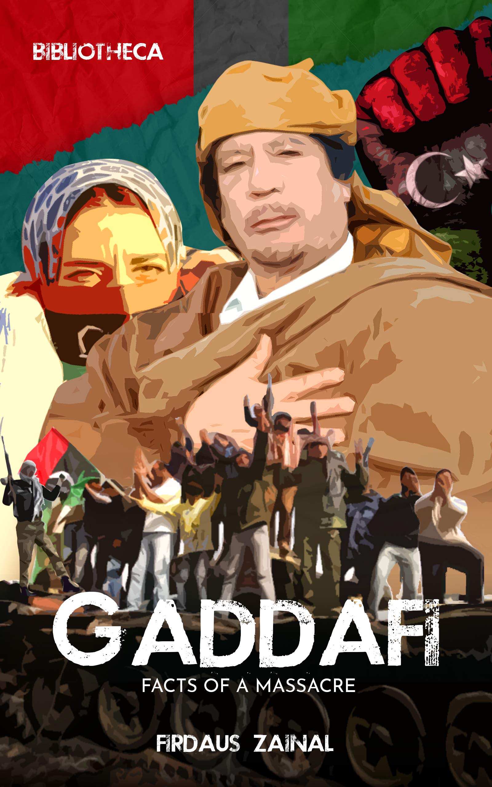GADDAFI: FACTS OF A MASSACRE by Firdaus Zainal | Goodreads