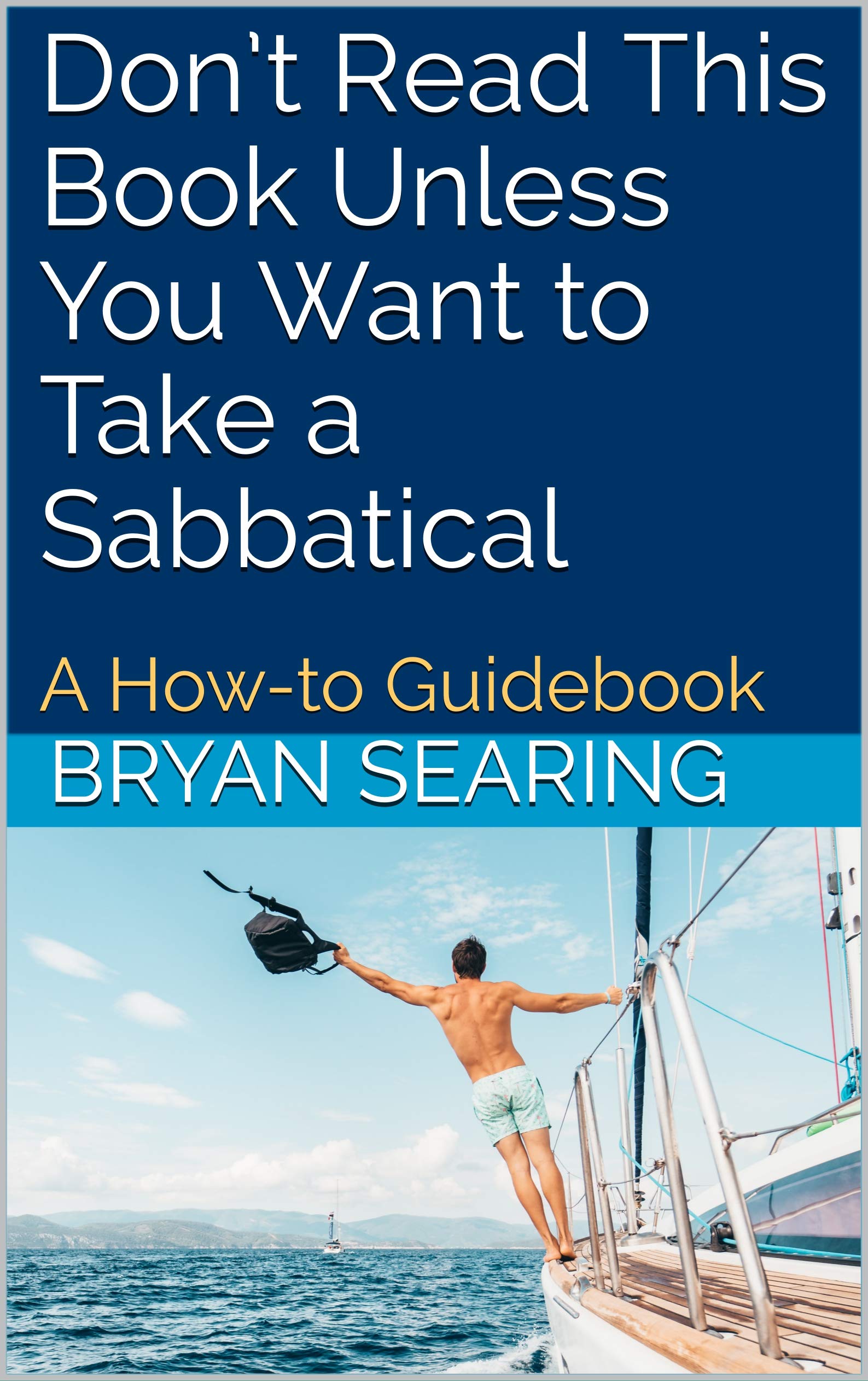 Don’t Read This Book Unless You Want to Take a Sabbatical: How to Plan ...