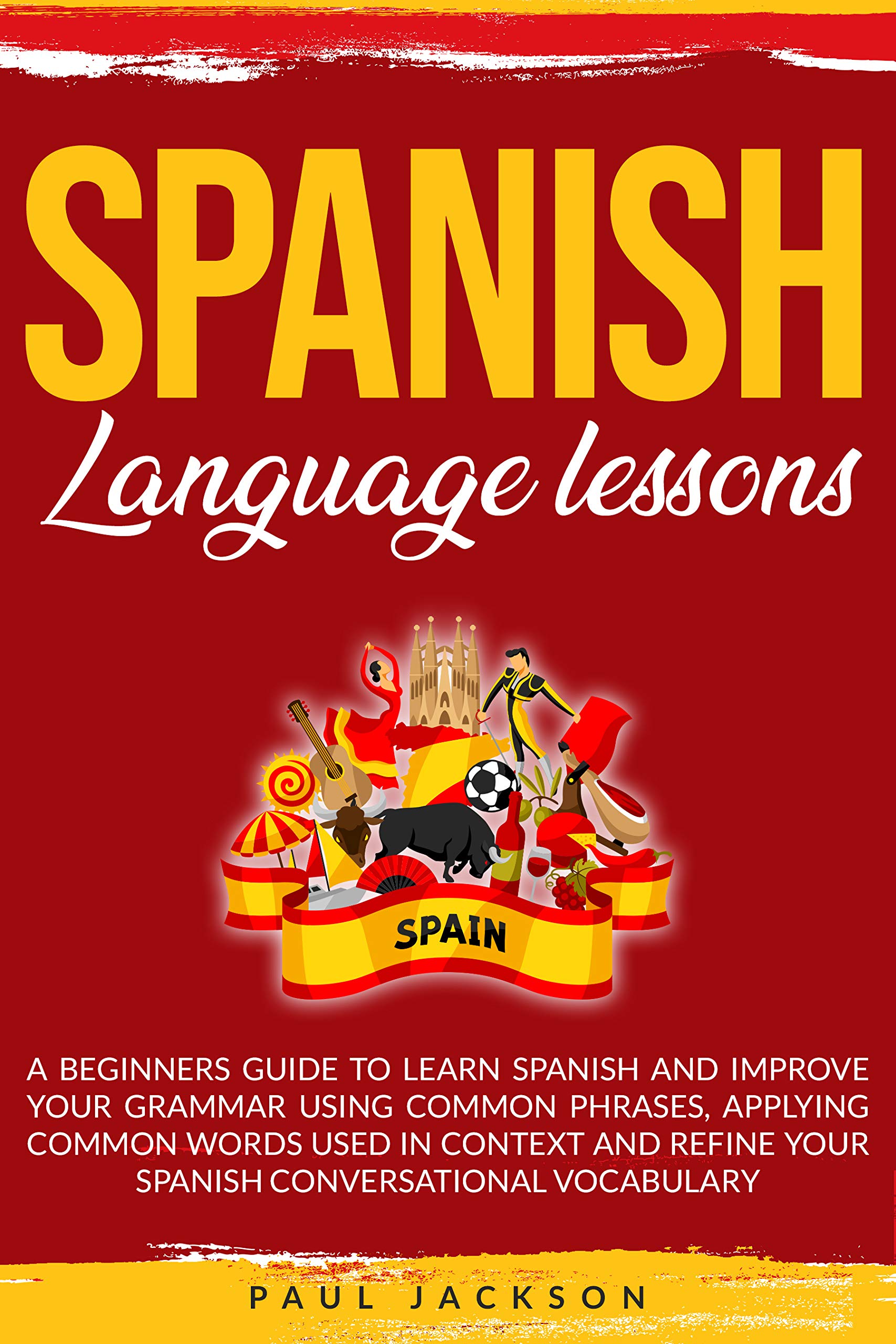 SPANISH LANGUAGE LESSONS: A BEGINNERS GUIDE TO LEARN SPANISH AND ...
