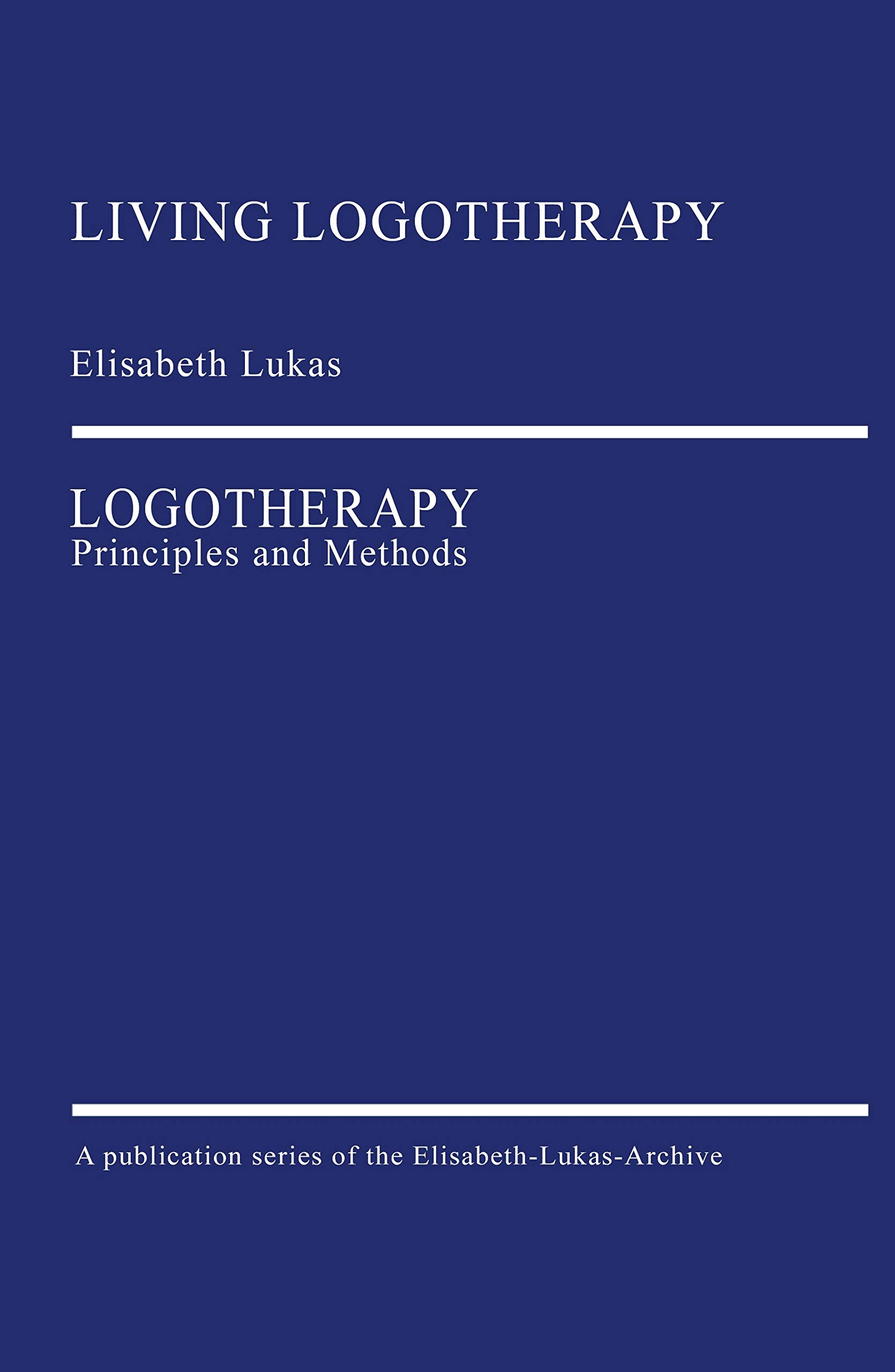 Logotherapy: Principles and Methods by Elisabeth Lukas | Goodreads