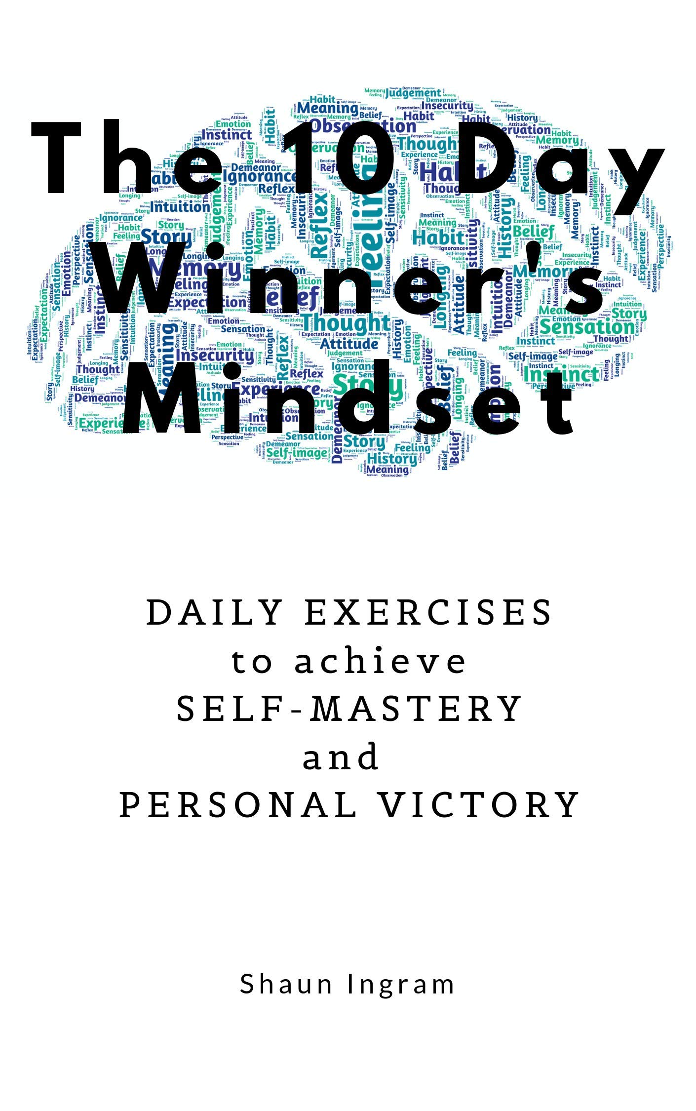 The 10 Day Winner's Mindset: Daily Exercises to Achieve Self-Mastery ...