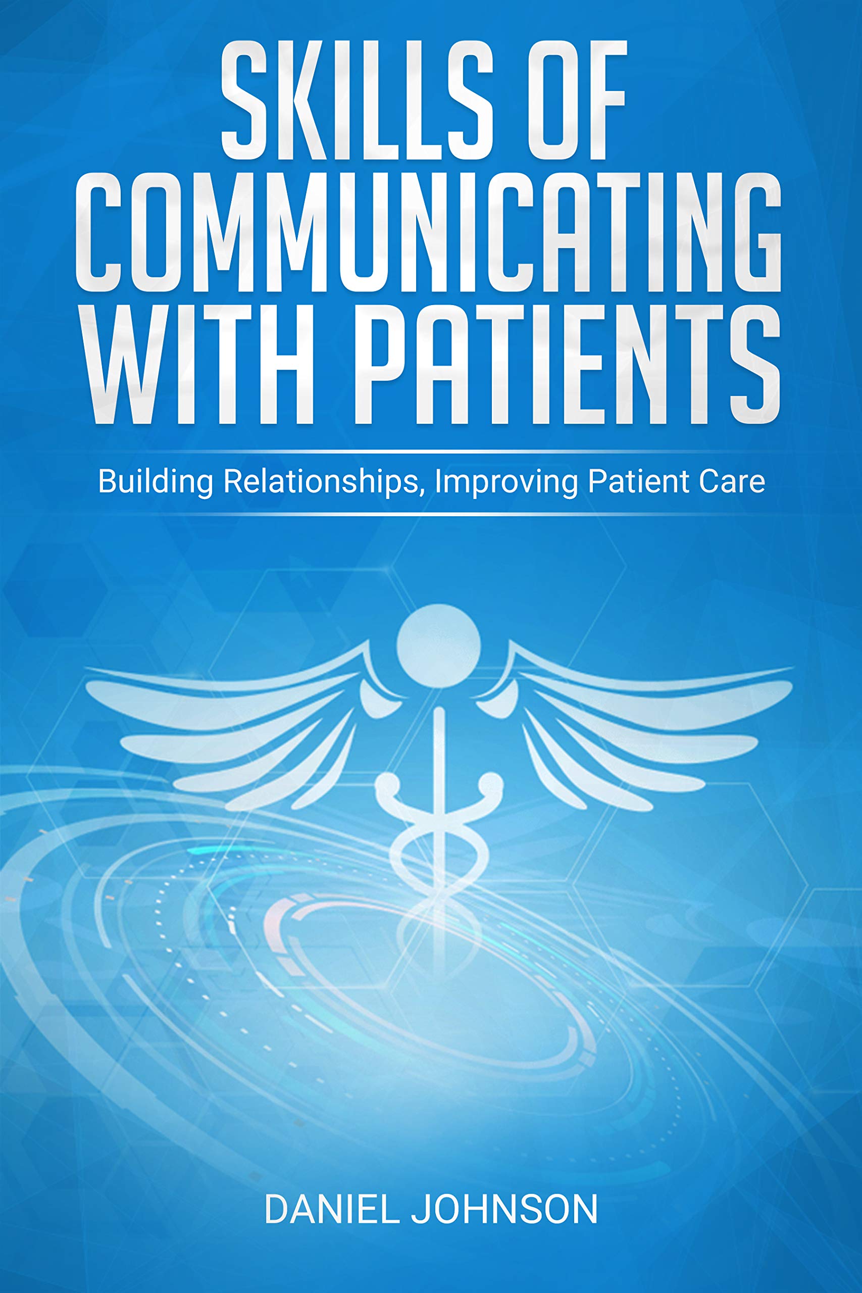 Skills of Communicating With Patients: Building Relationships ...