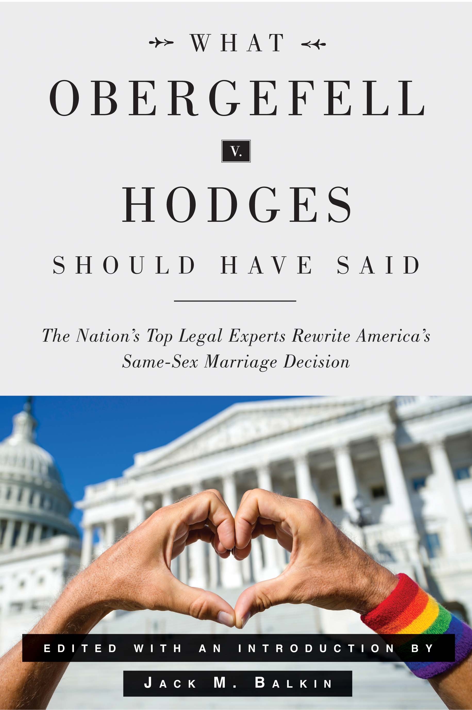 What Obergefell v. Hodges Should Have Said: The Nation's Top Legal ...