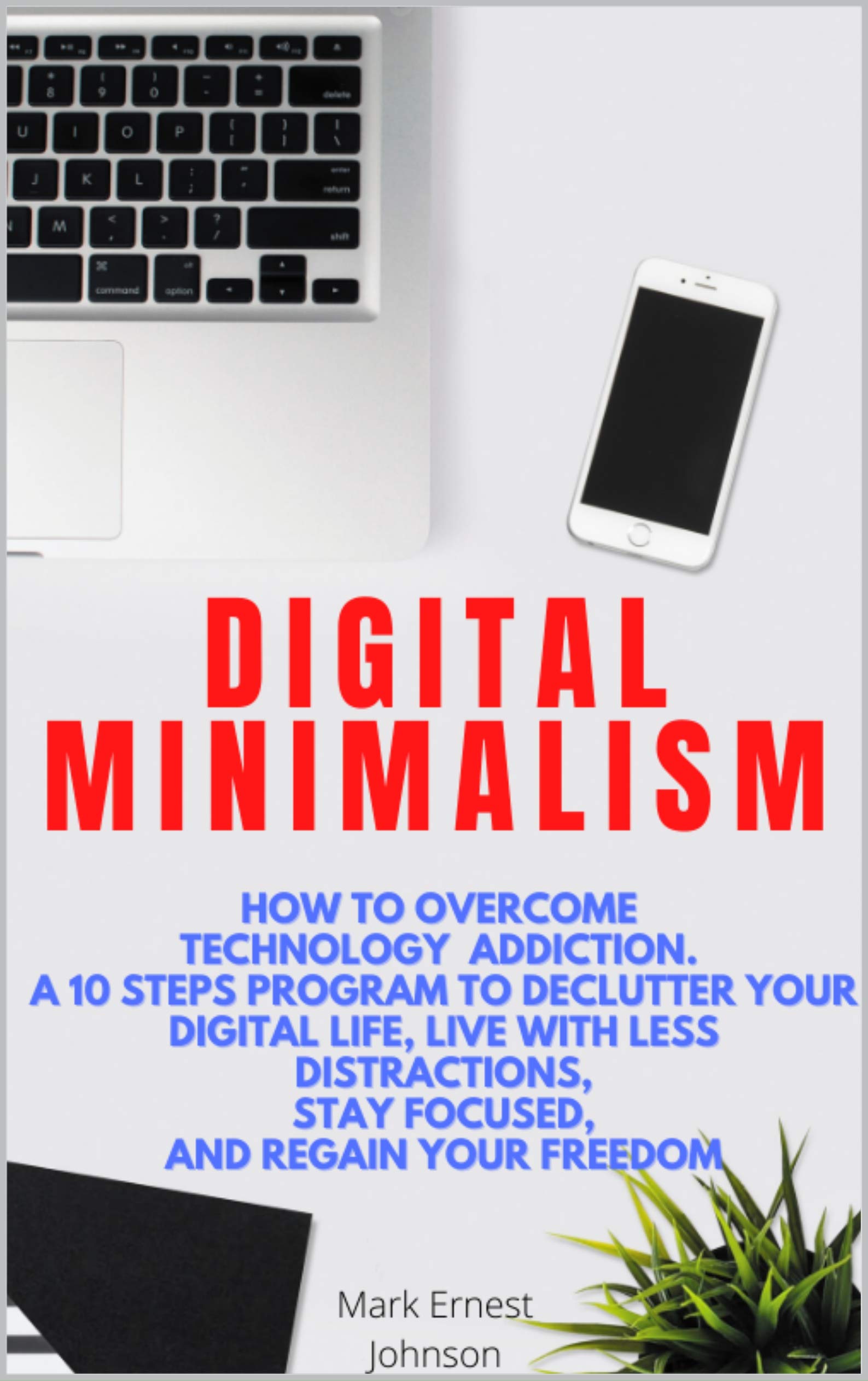 Digital Minimalism: How to Overcome Social Media Addiction, Declutter ...