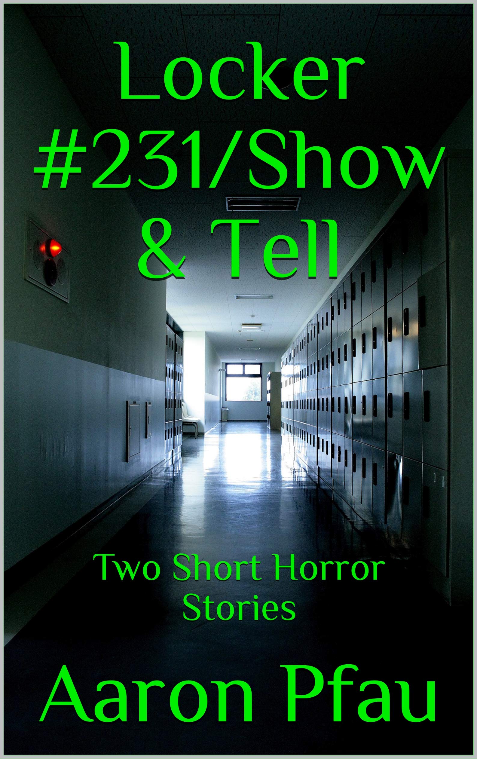 Locker #231/Show & Tell: Two Short Horror Stories by Aaron Pfau | Goodreads